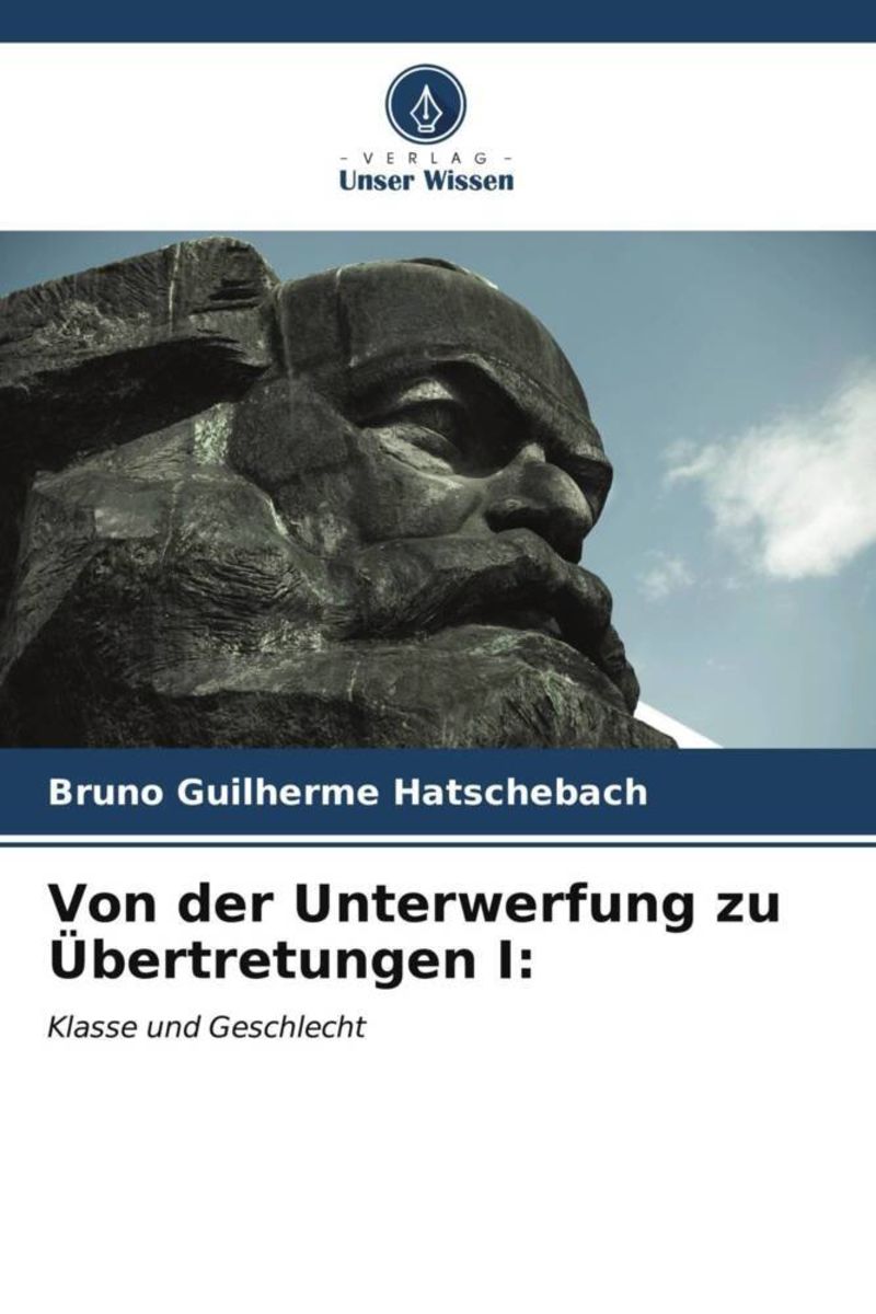 'Von der Unterwerfung zu Übertretungen I:' von 'Bruno Guilherme Hatschebach' - Buch - '978-620-6 ...