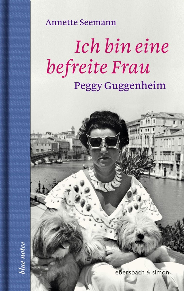 'Ich bin eine befreite Frau. Peggy Gugenheim' von 'Annette Seemann' - Buch - '978-3-86915-159-5'