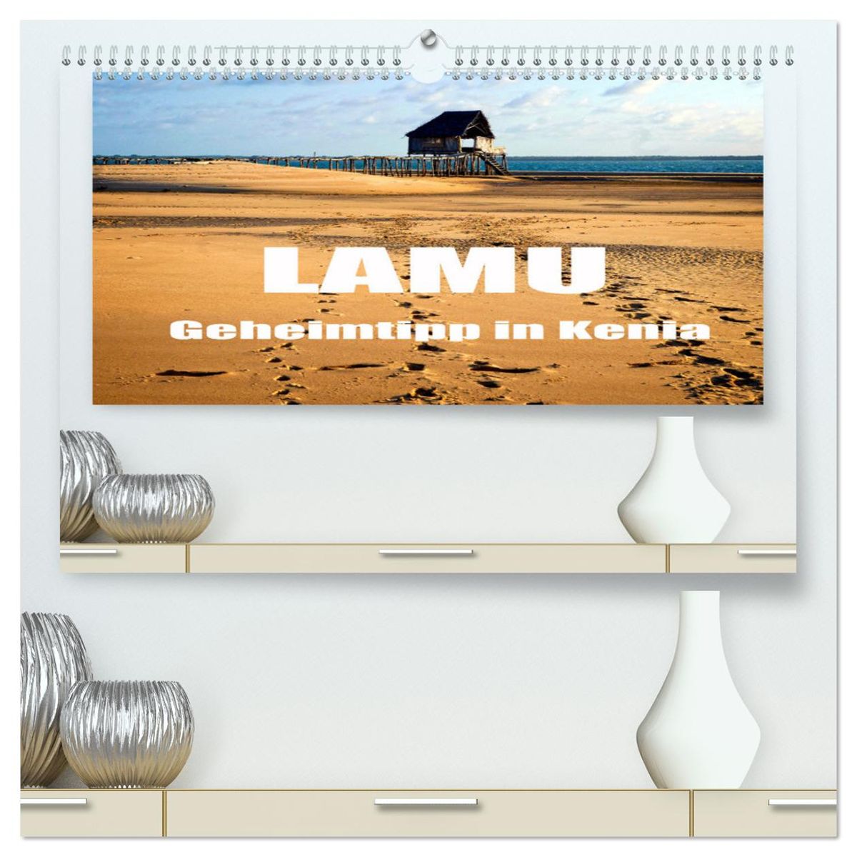 Lamu - Geheimtipp in Kenia (hochwertiger Premium Wandkalender 2025 DIN A2 quer), Kunstdruck in ...