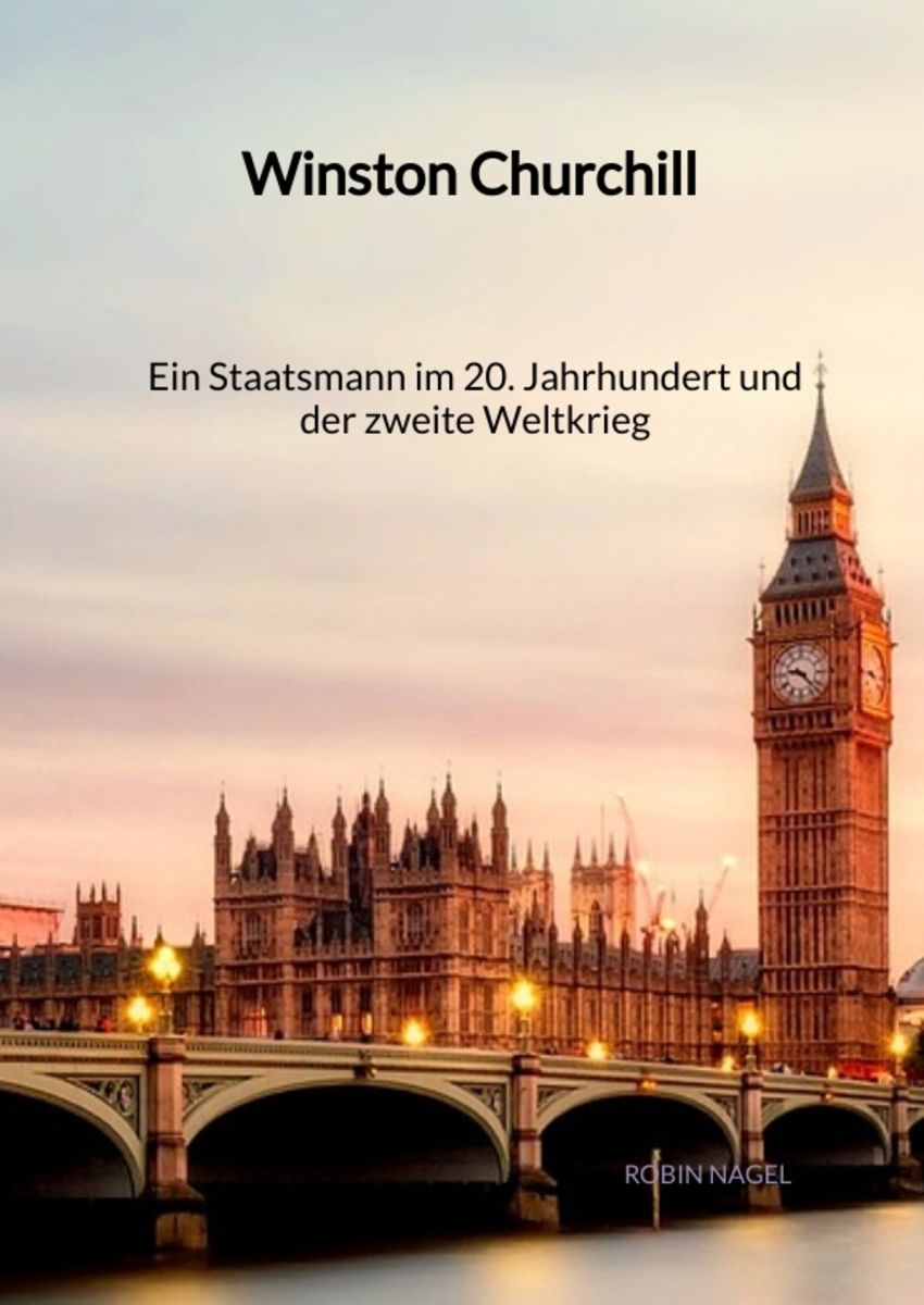 'Winston Churchill - Ein Staatsmann im 20. Jahrhundert und der zweite ...