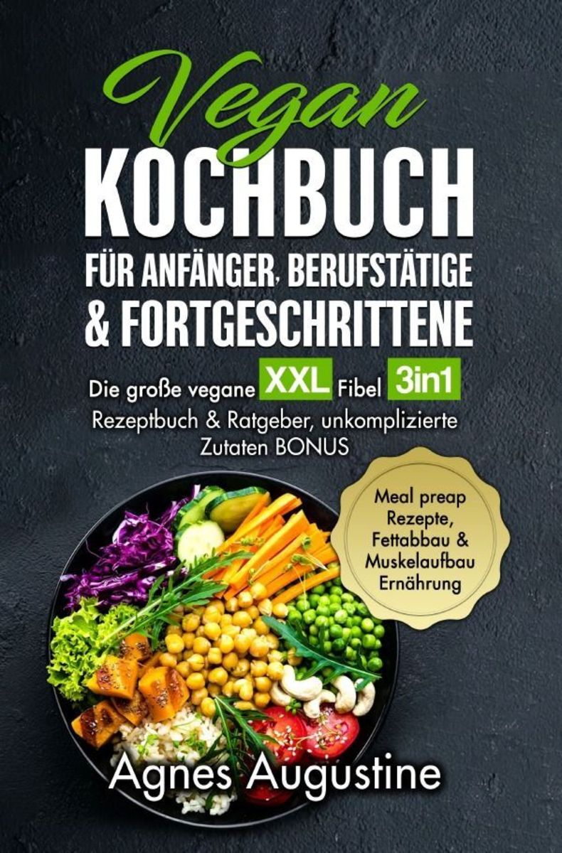 'All in One: Die große vegane XXL Fibel' von 'Agnes Augustine' - Buch - '978-3-7575-5354-8'