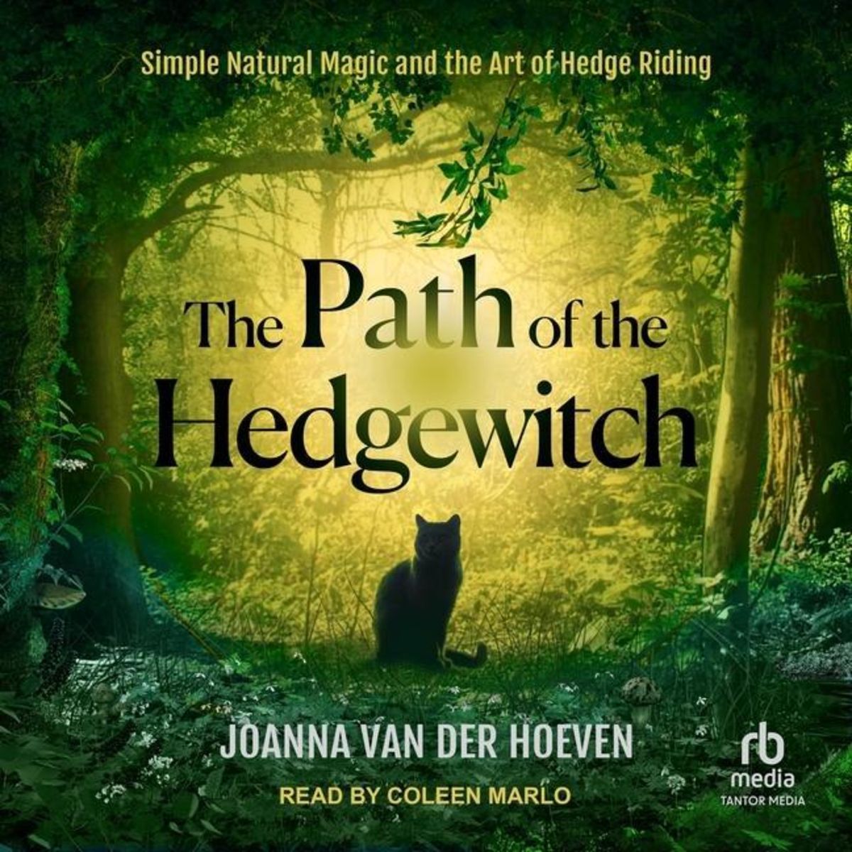 'The Path of the Hedgewitch: Simple Natural Magic and the Art of Hedge ...