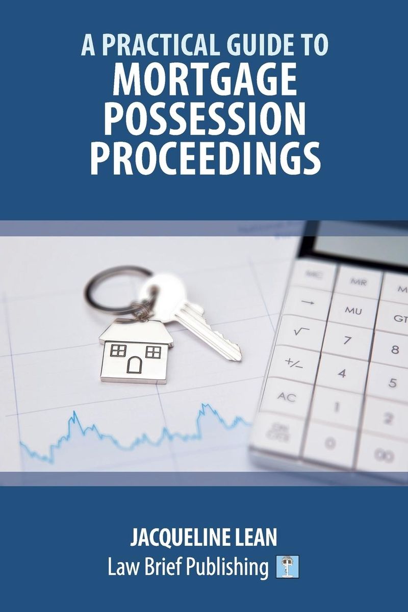 'A Practical Guide to Mortgage Possession Proceedings' von 'Jacqueline ...