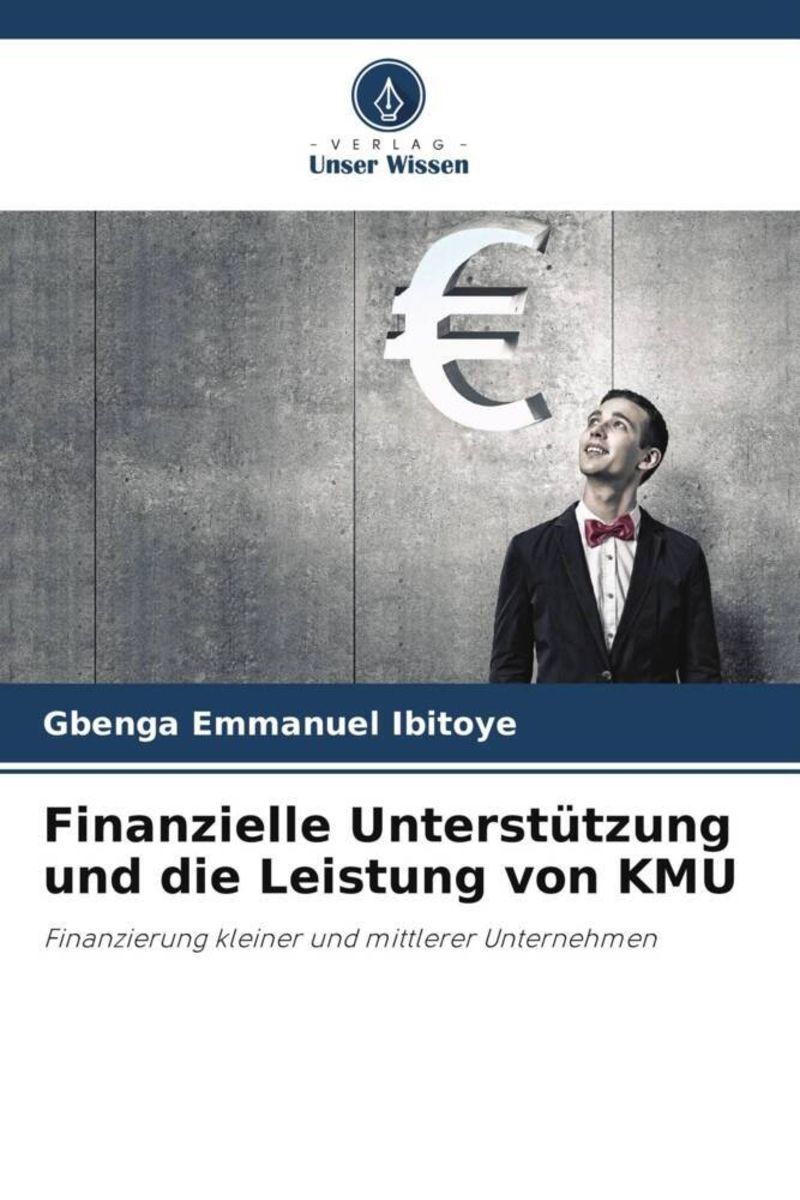 'Finanzielle Unterstützung und die Leistung von KMU' von 'Gbenga Emmanuel Ibitoye' - Buch - '978 ...