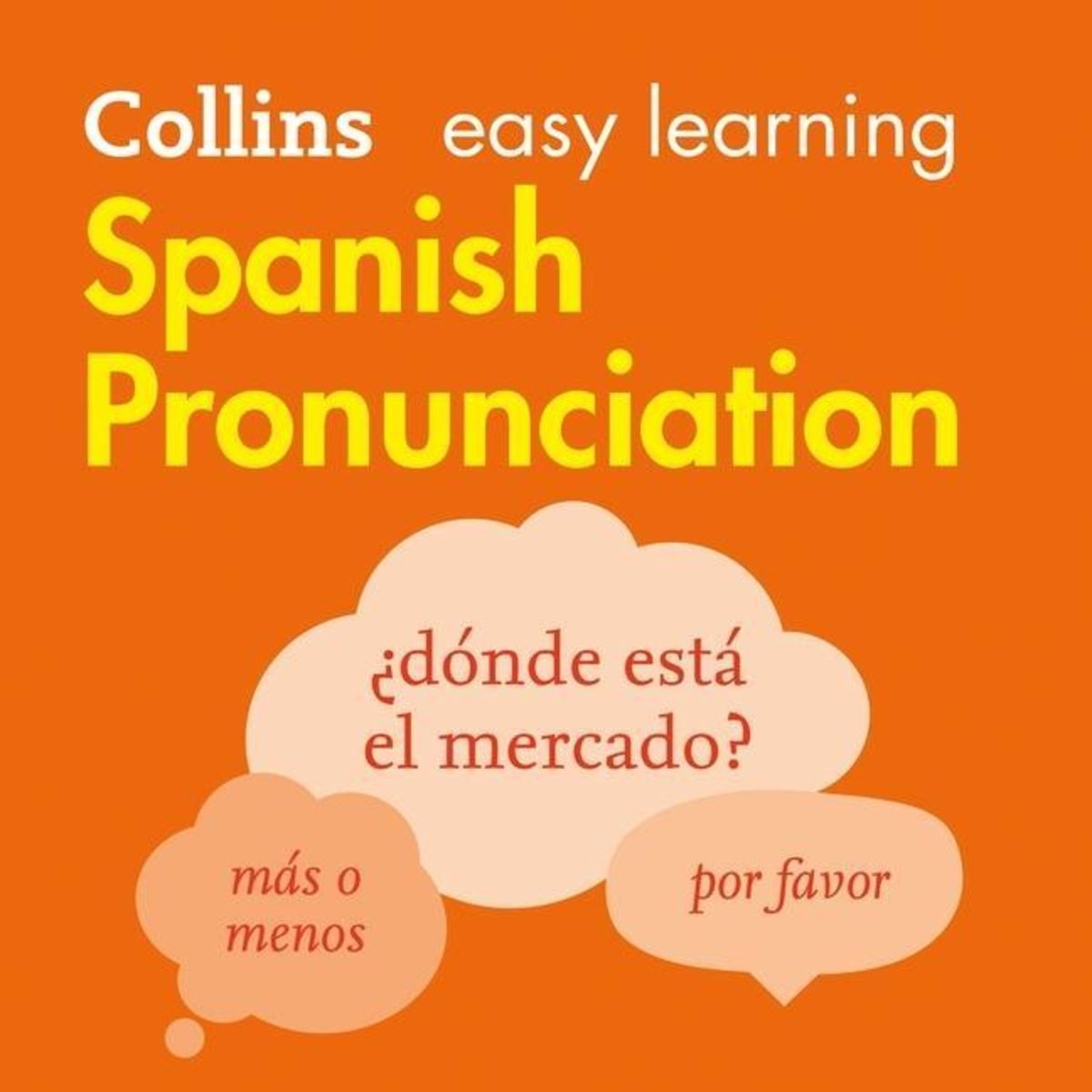 'Collins Easy Learning Spanish -- Spanish Pronunciation:: How to Speak ...