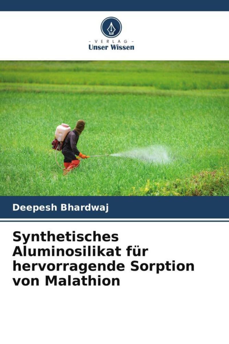 Synthetisches Aluminosilikat für hervorragende Sorption von Malathion von Deepesh Bhardwaj ...