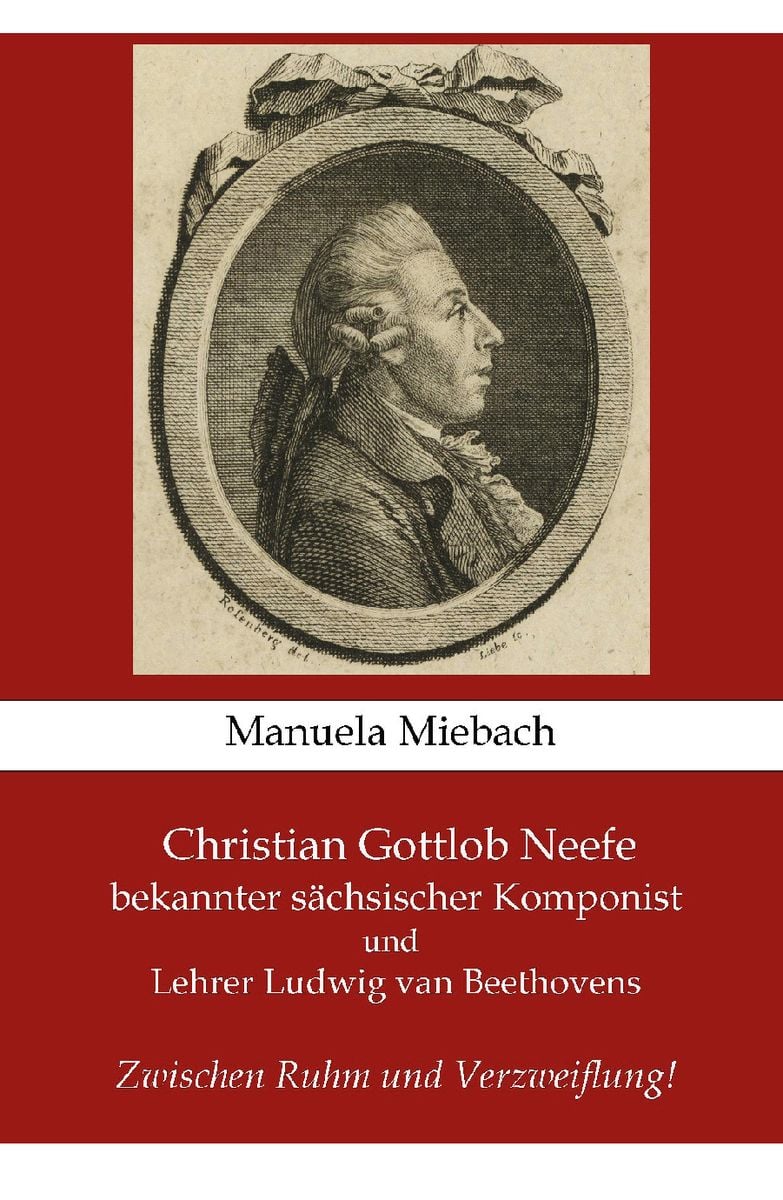 'Christian Gottlob Neefe' von 'Manuela Miebach' - Buch - '978-3-9888513-9-0'