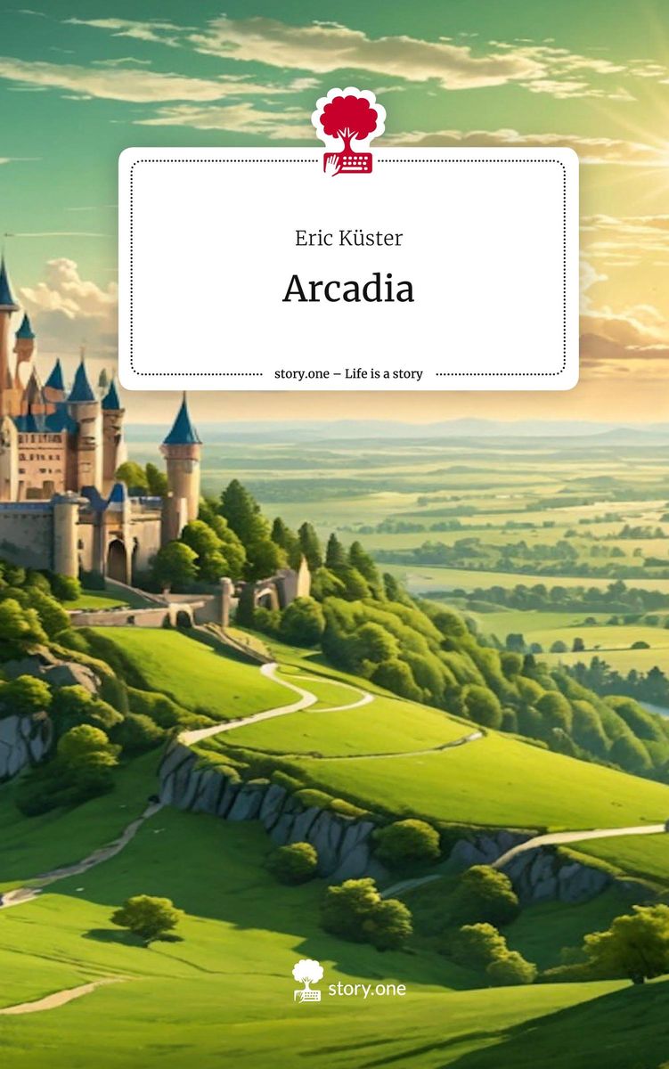 Arcadia. Life is a Story - story.one von Eric Küster - Buch | Thalia