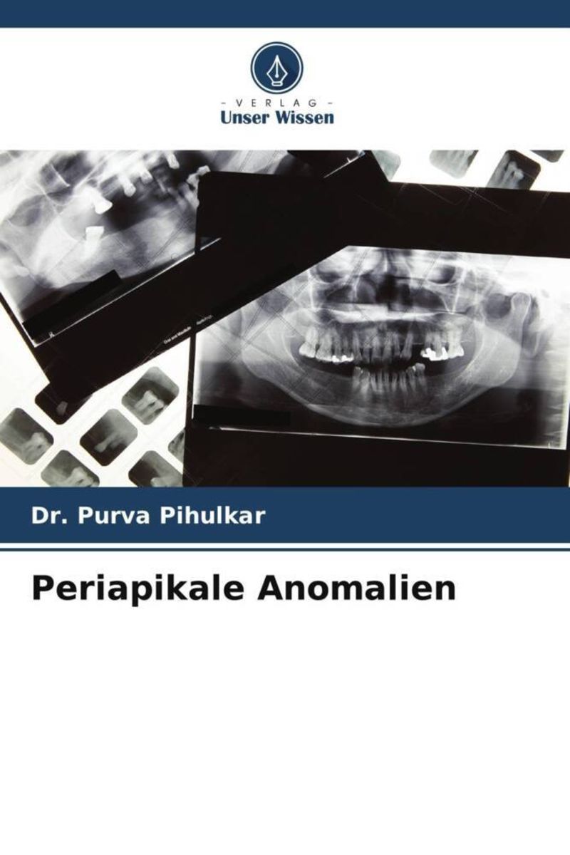 'Periapikale Anomalien' von 'Purva Pihulkar' - Buch - '978-620-6-59455-0'