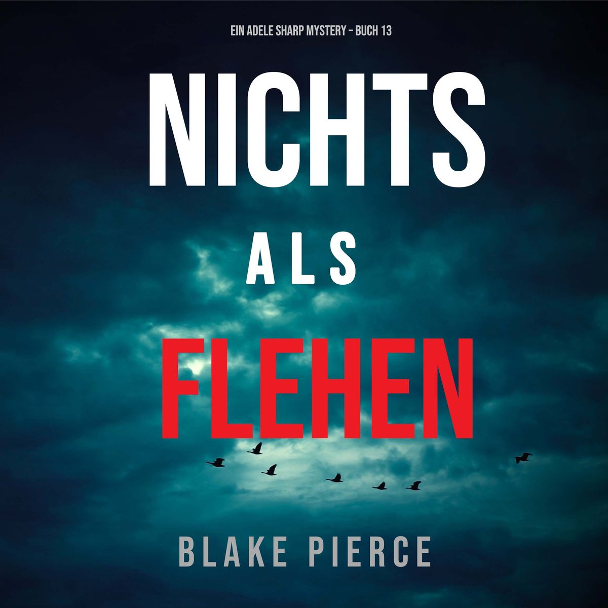 Nichts Als Flehen (Ein Adele Sharp Mystery – Buch 13) von Blake Pierce ...
