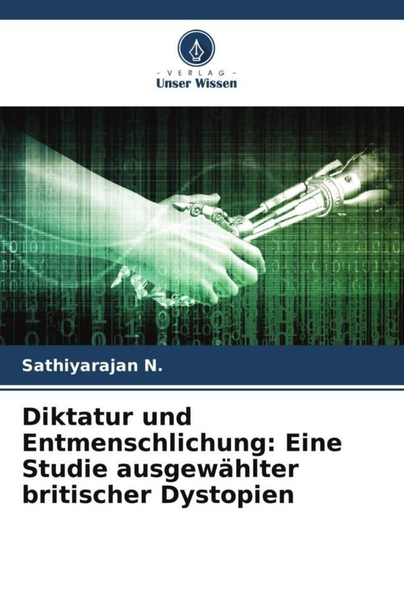 'Diktatur und Entmenschlichung: Eine Studie ausgewählter britischer ...