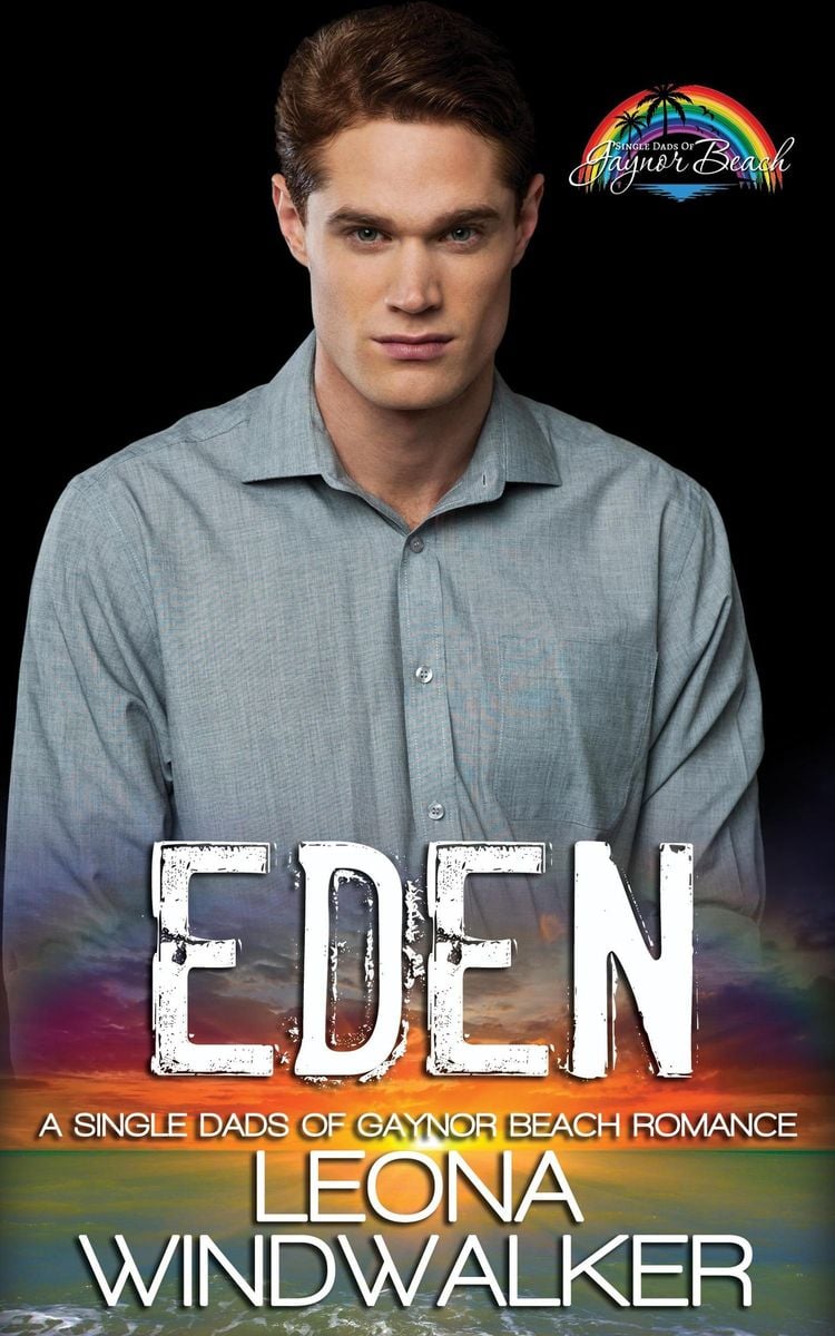 'Eden (Single Dads of Gaynor Beach)' von 'Leona Windwalker' - eBook