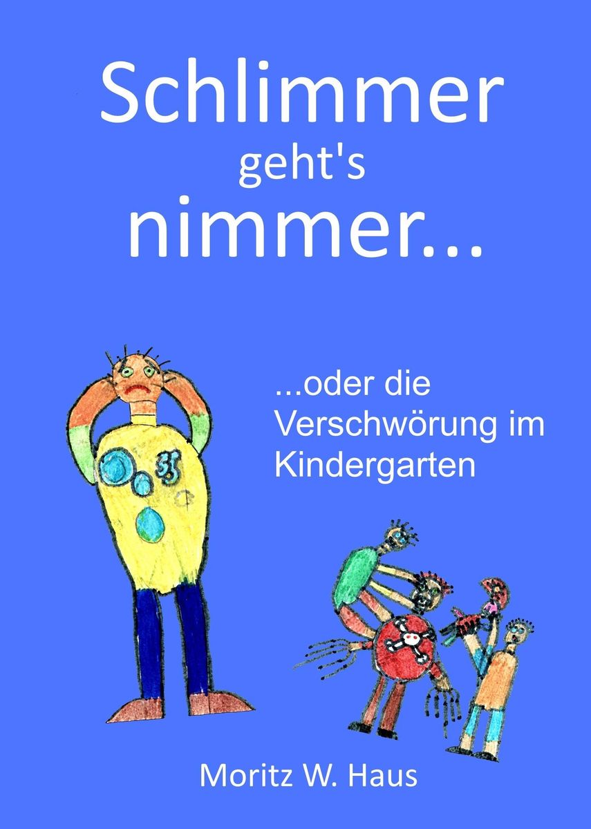 'Schlimmer geht's nimmer...' von 'Moritz W. Haus' - eBook