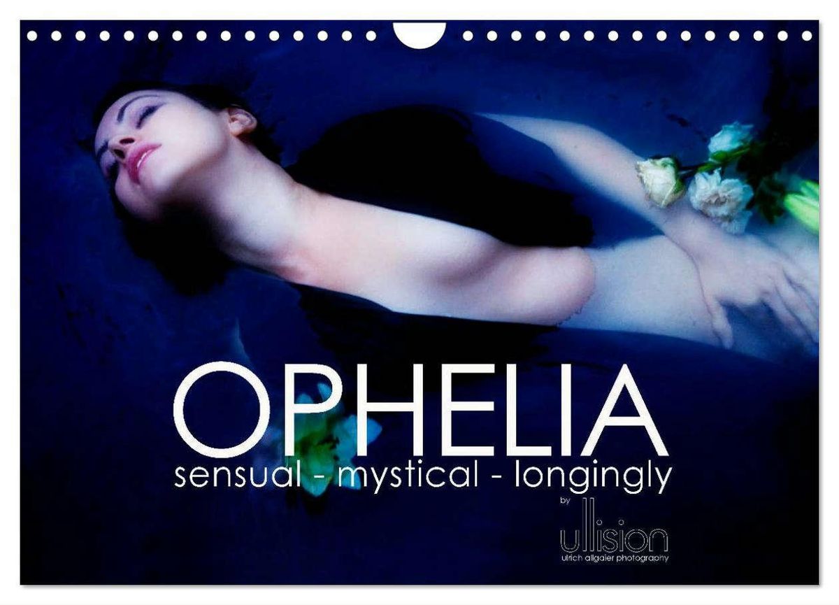 OPHELIA, sensual - mystical ¿ longingly / UK Version (Wall Calendar 2025 DIN A4 landscape ...