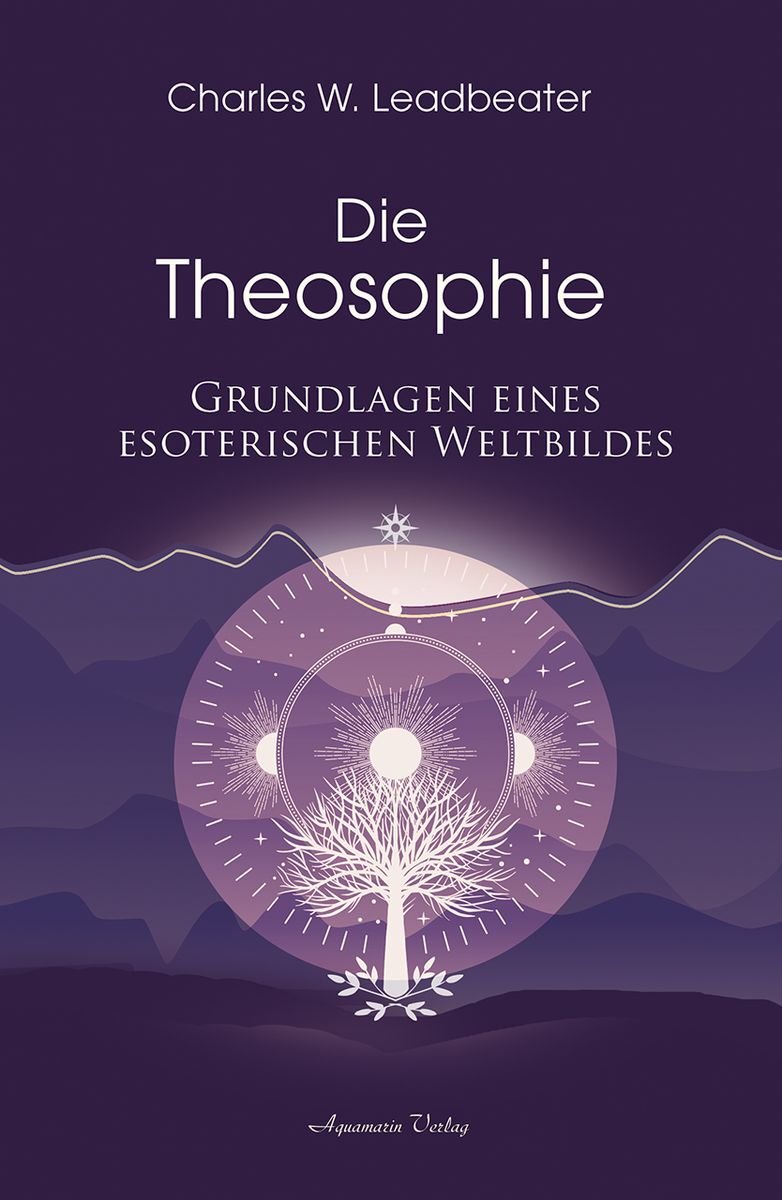 'Die Theosophie' von 'Charles W. Leadbeater' - Buch - '978-3-89427-880-9'