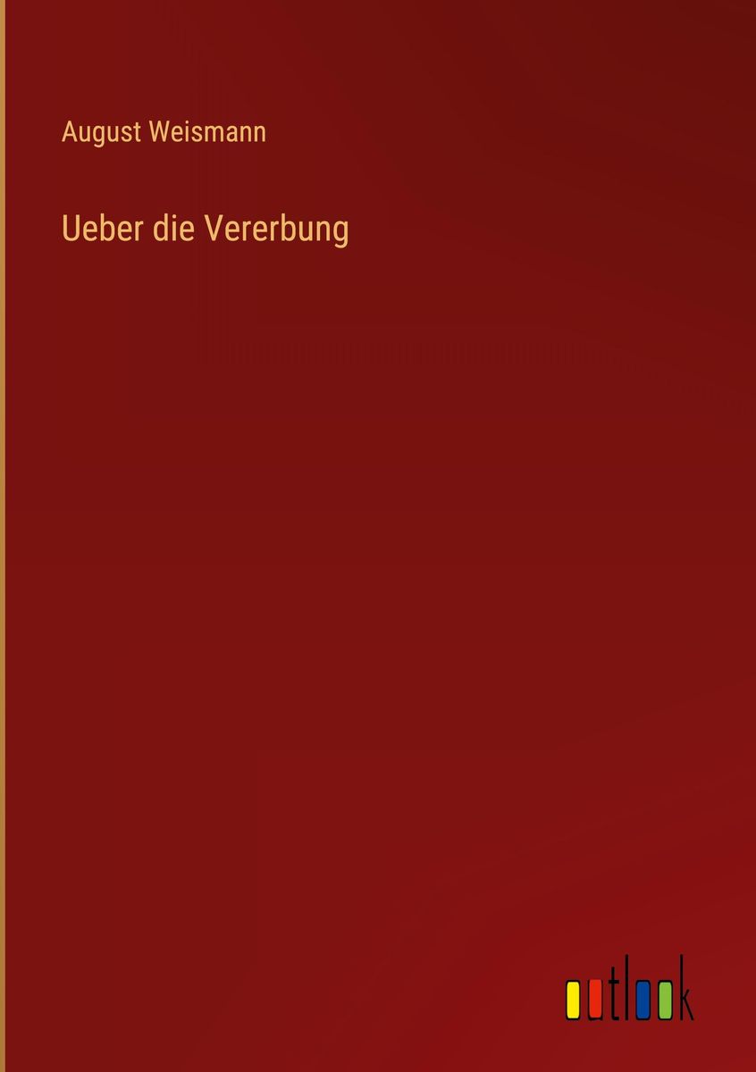 'Ueber die Vererbung' von 'August Weismann' - Buch - '978-3-368-50633-9'