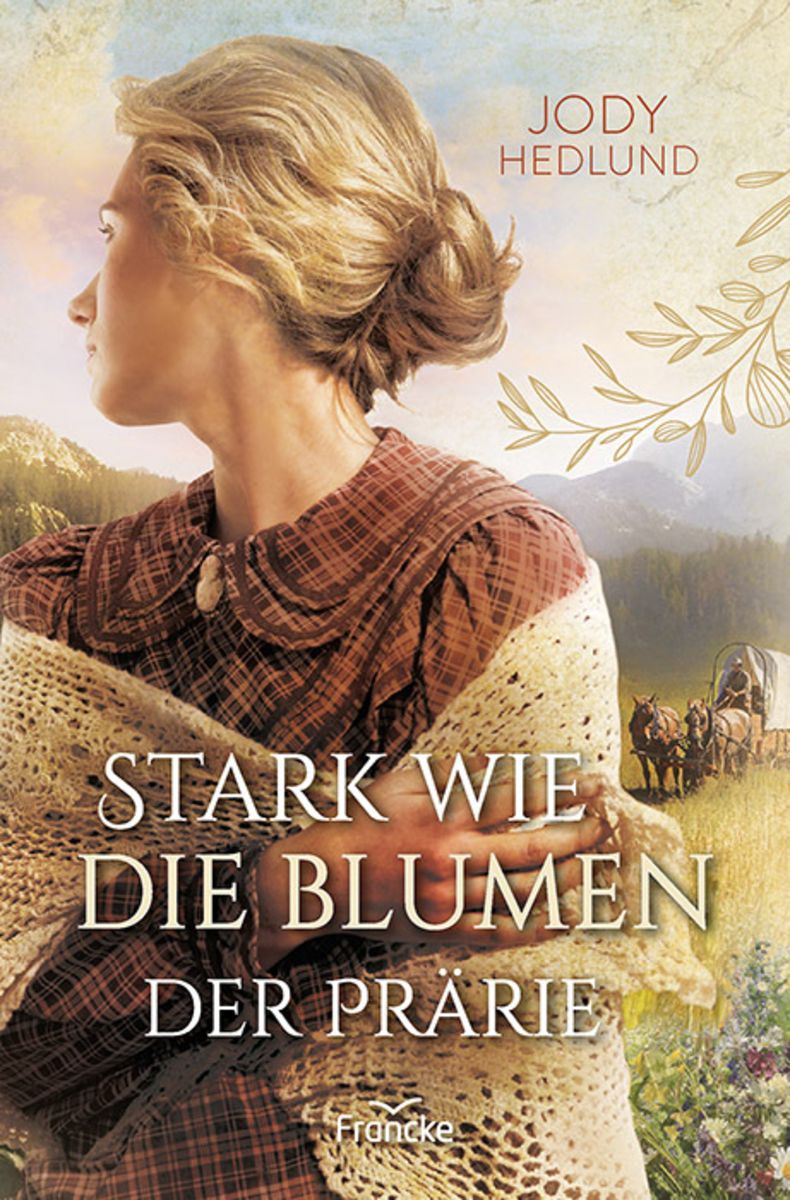 Stark wie die Blumen der Prärie von Jody Hedlund - Buch | Thalia