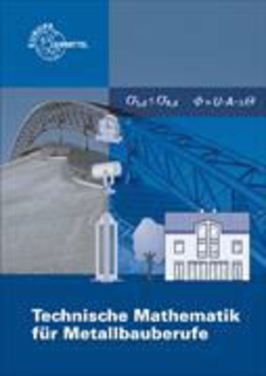 Technische Mathematik für Metallbauberufe. Lehr- und Übungsbuch. Mit ...