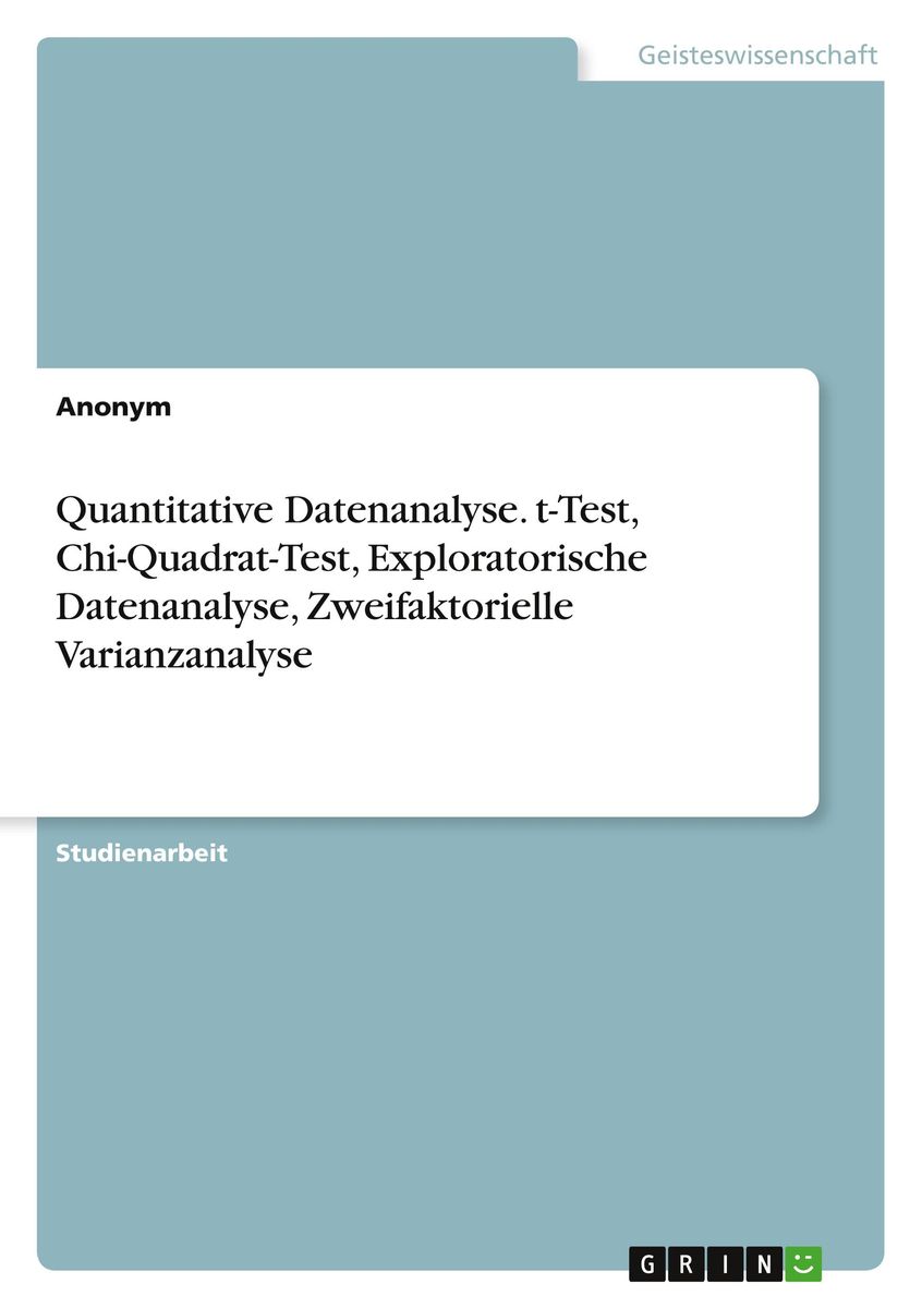 'Quantitative Datenanalyse. t-Test, Chi-Quadrat-Test, Exploratorische ...