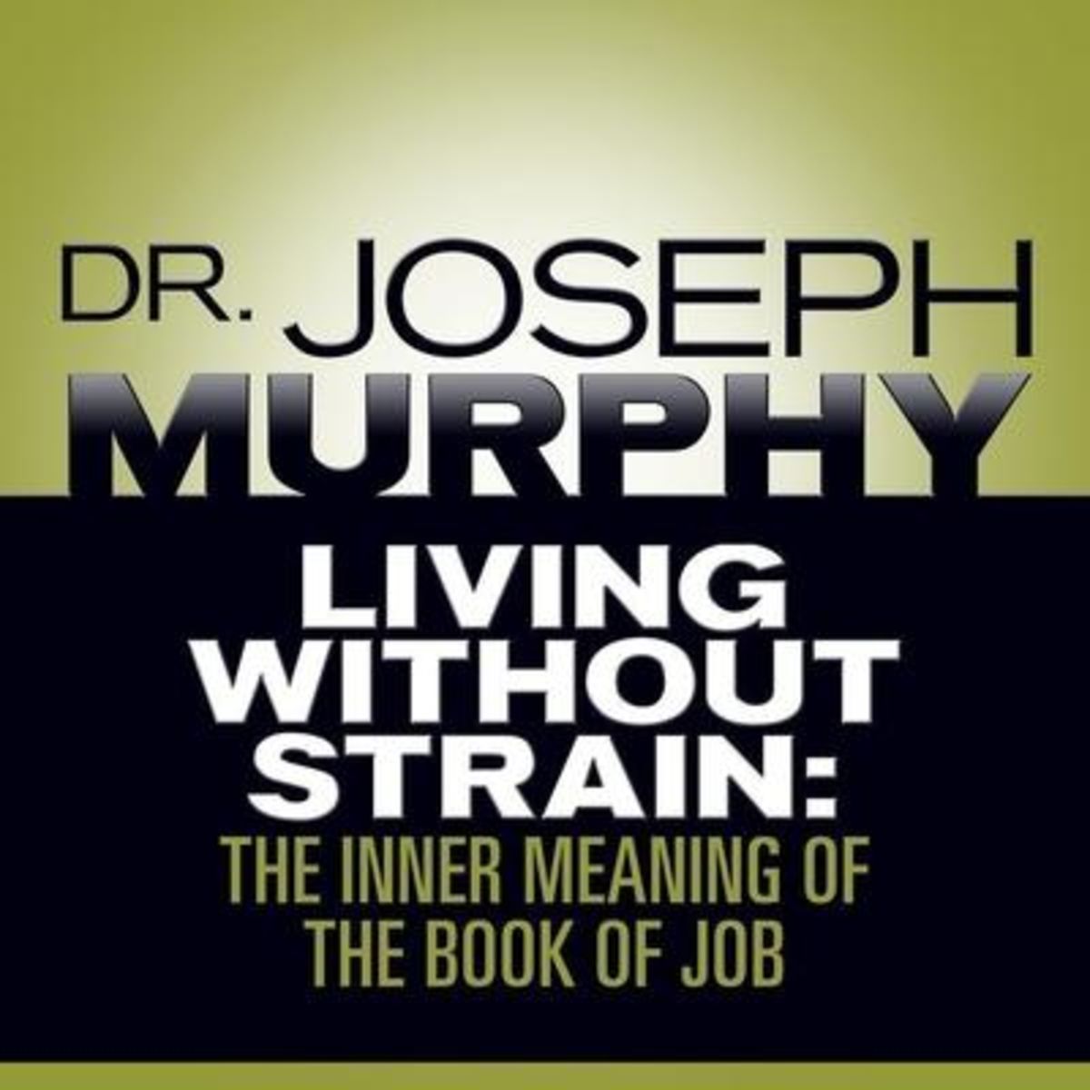 'Living Without Strain: The Inner Meaning of the Book of Job' von 'Dr ...