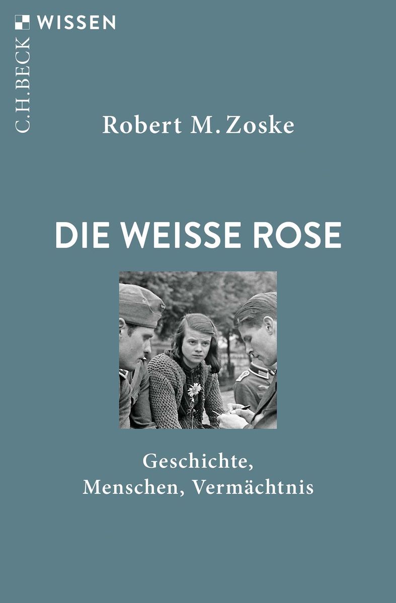 'Die Weiße Rose' von 'Robert M. Zoske' - Buch - '978-3-406-79745-3'