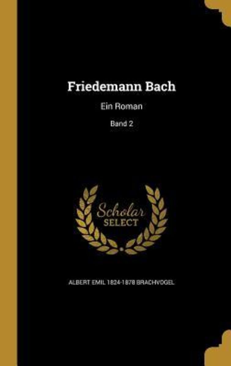 'Ger-Friedemann Bach' von 'Albert Emil 1824-1878 Brachvogel' - Buch ...