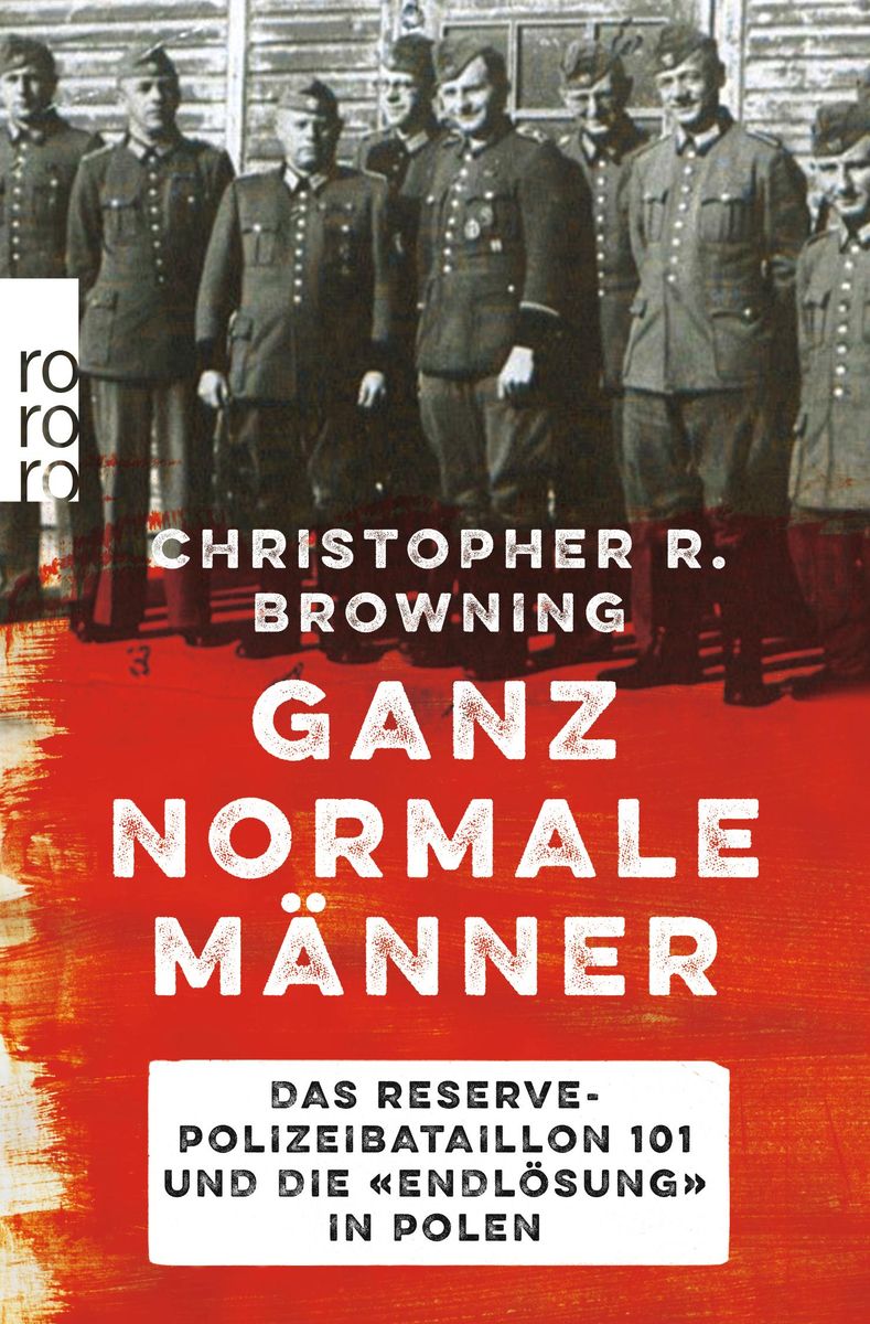 'Ganz normale Männer' von 'Christopher R. Browning' - Buch - '978-3-499 ...