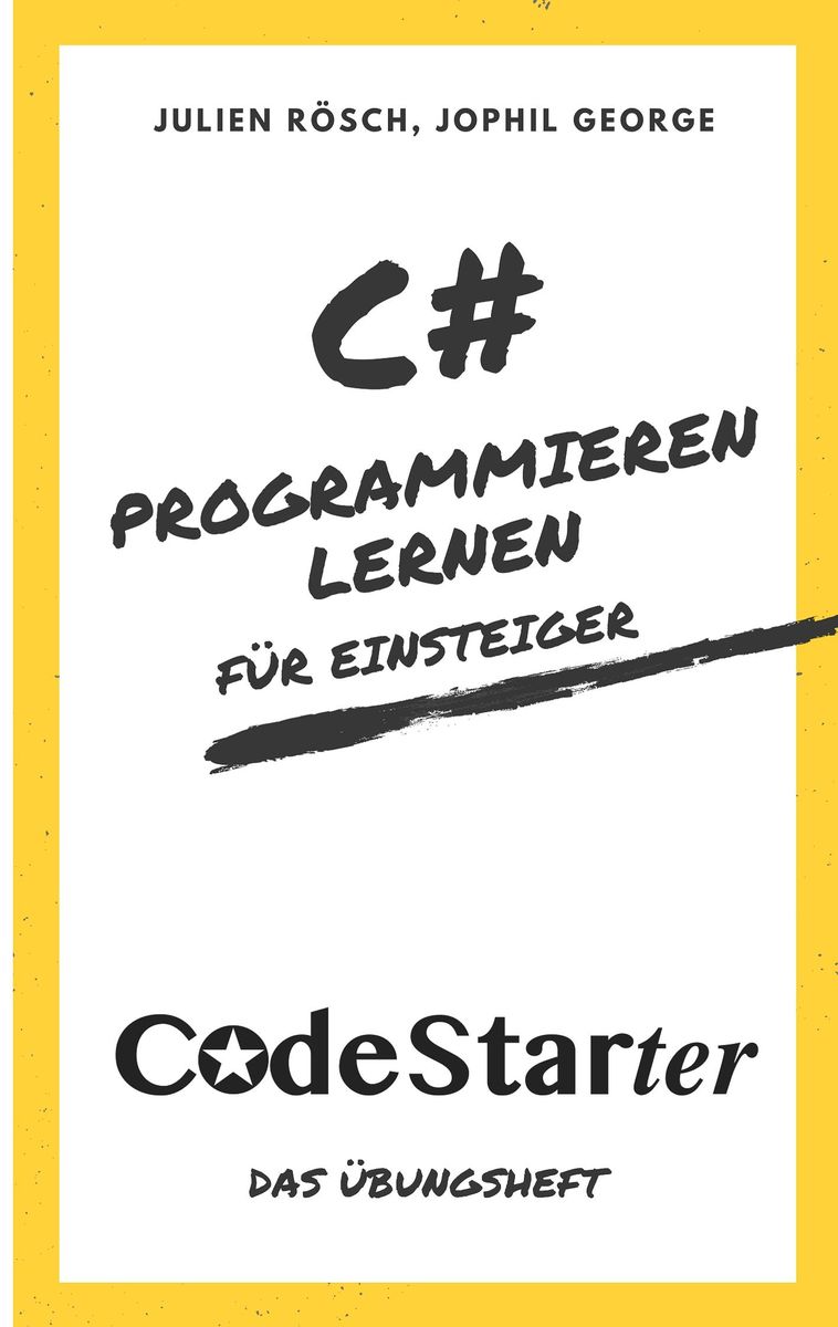 'C# Programmieren lernen für Einsteiger' von 'Julien Rösch' - eBook
