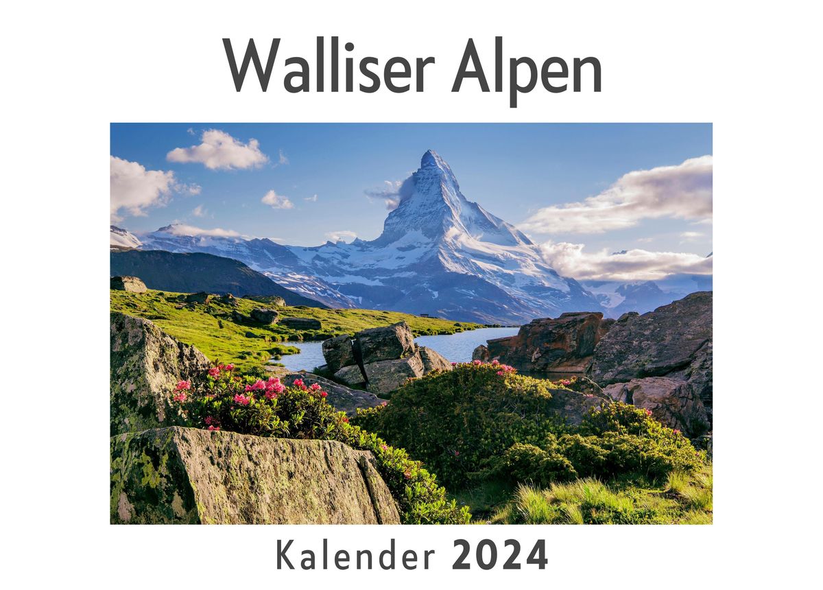 Walliser Alpen (Wandkalender 2024, Kalender DIN A4 quer, Monatskalender im Querformat mit ...