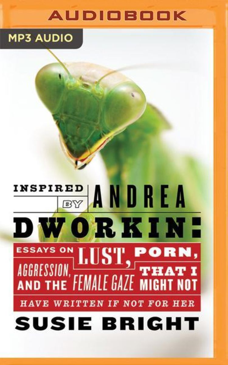 Inspired By Andrea Dworkin Essays On Lust Aggression Porn And The