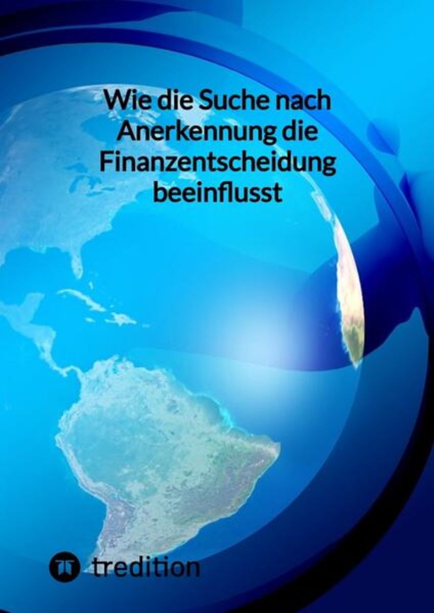 "Wie die Suche nach Anerkennung die Finanzentscheidung beeinflusst ...