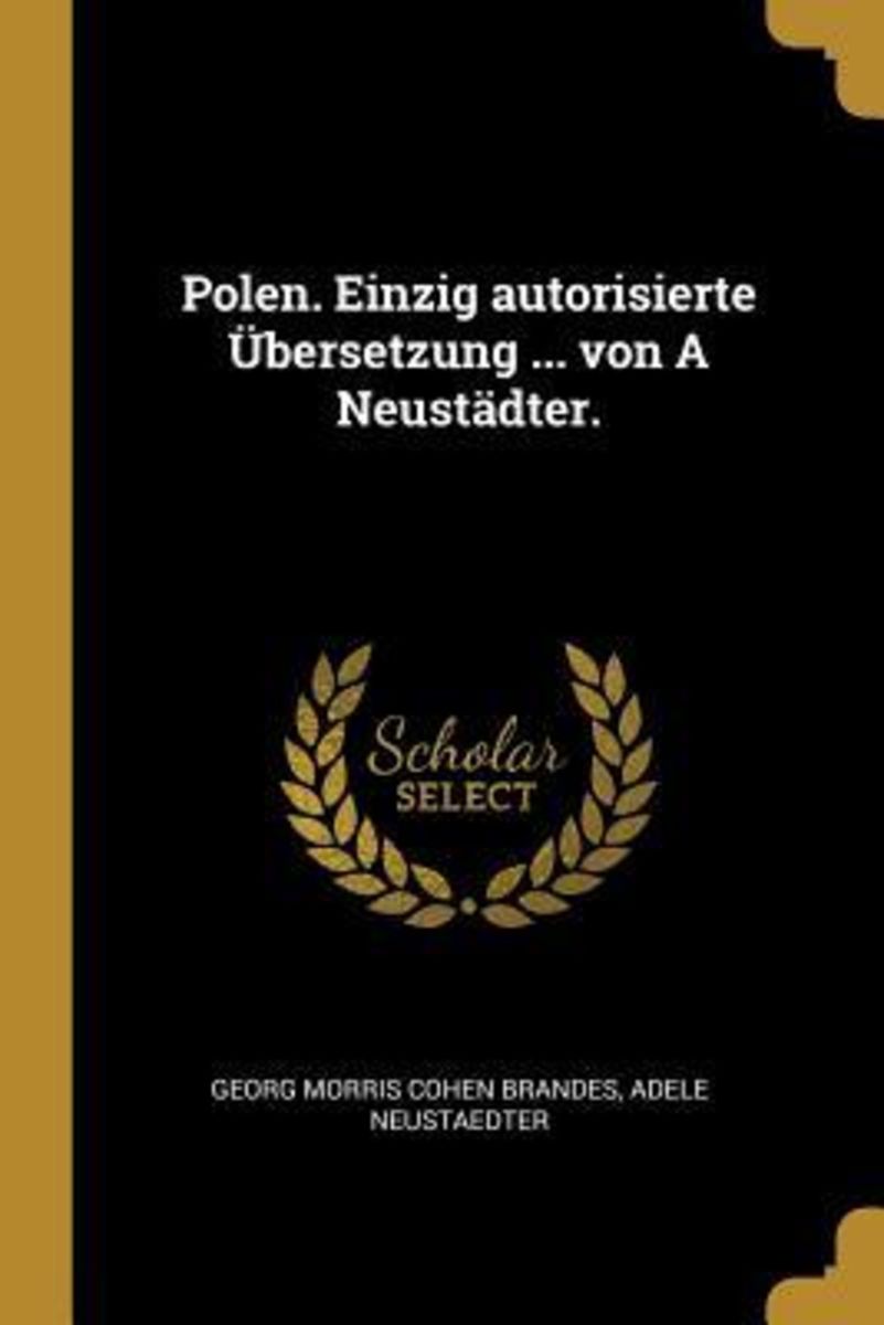 'Polen. Einzig Autorisierte Übersetzung ... Von a Neustädter.' von 'Georg Morris Cohen Brandes ...