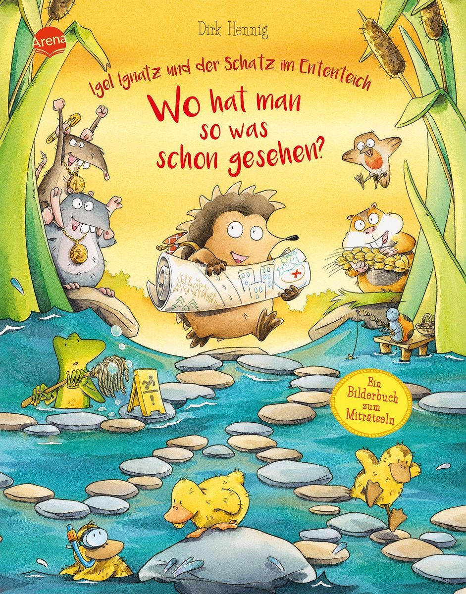 Igel Ignatz und der Schatz im Ententeich. Wo hat man so was schon ...