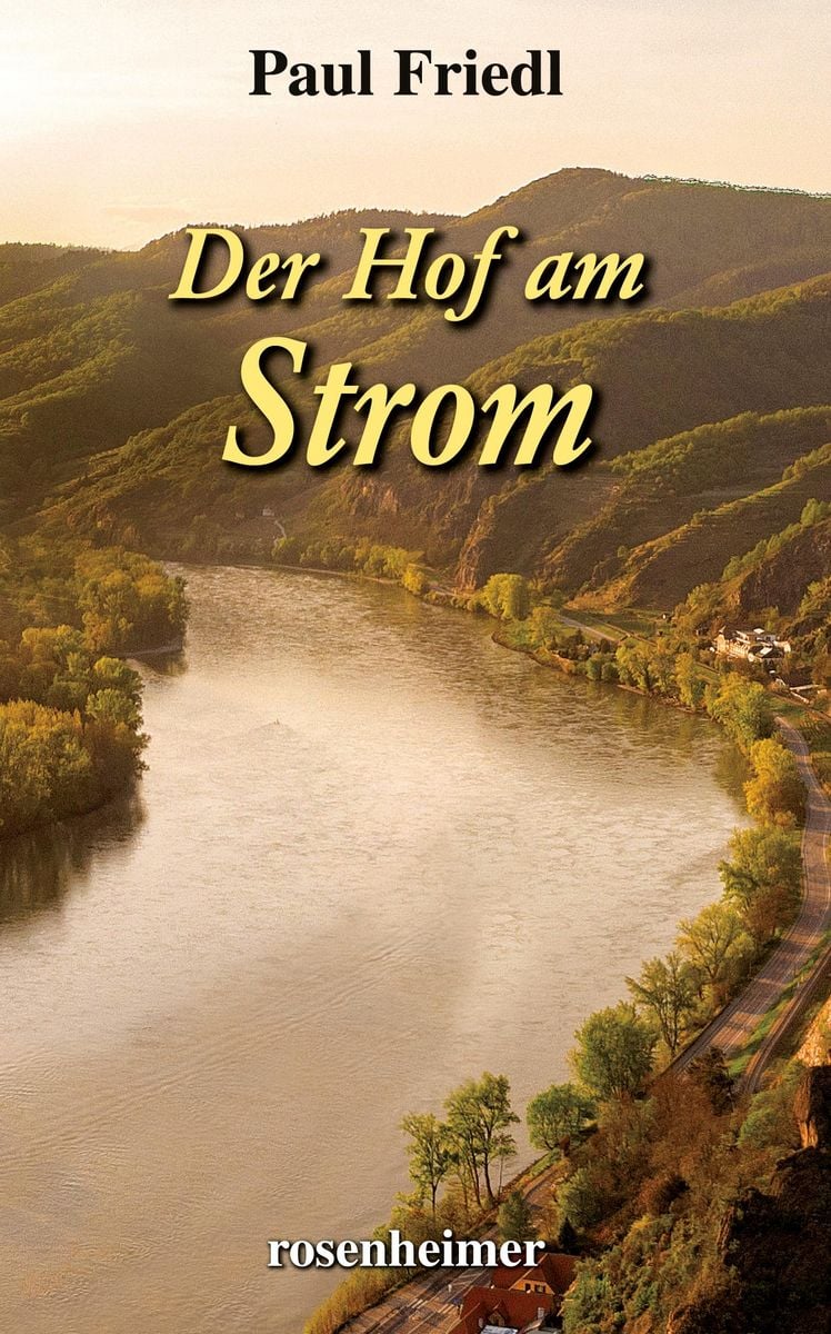 'Der Hof am Strom' von 'Paul Friedl' - Buch - '978-3-475-54996-0'