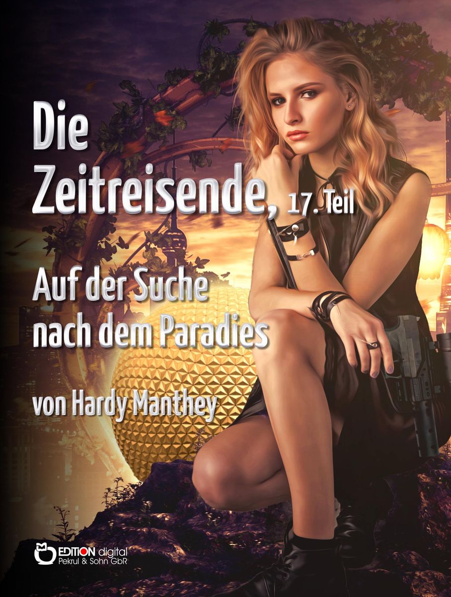 Die Zeitreisende, 17. Teil von Hardy Manthey - eBook | Thalia