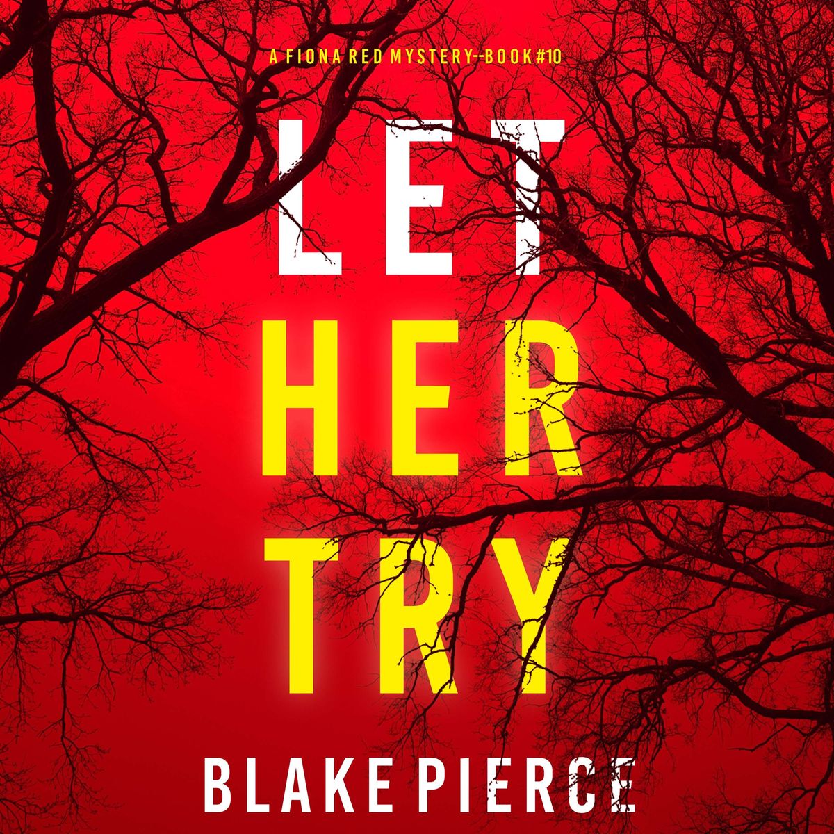 'Let Her Try (A Fiona Red FBI Suspense Thriller—Book 10)' von 'Blake ...