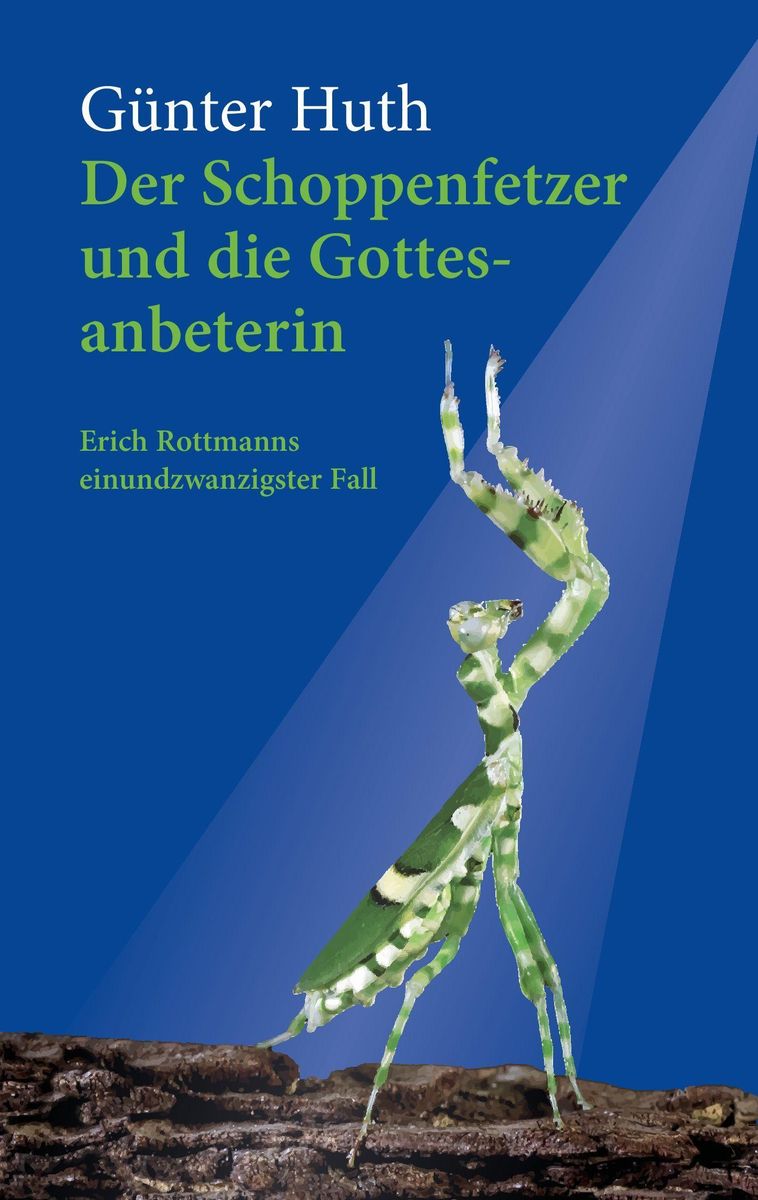 'Der Schoppenfetzer und die Gottesanbeterin' von 'Günter Huth' - Buch ...
