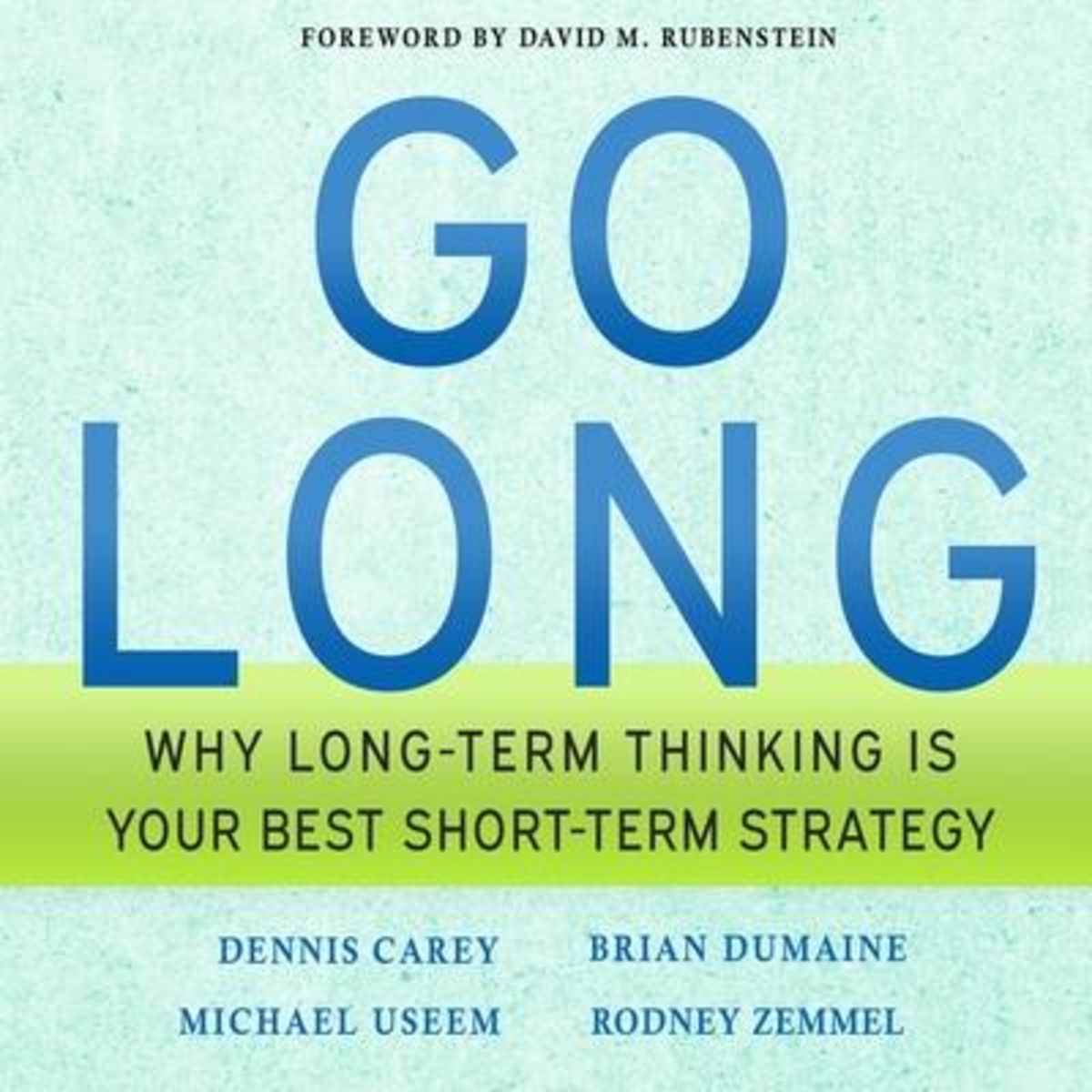 'Go Long Lib/E: Why Long-Term Thinking Is Your Best Short-Term Strategy ...