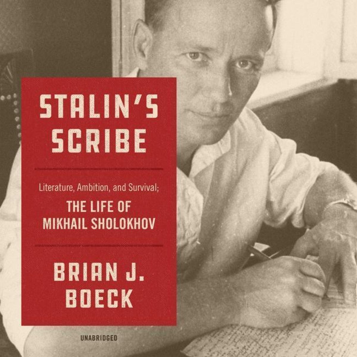 'Stalin's Scribe: Literature, Ambition, and Survival; The Life of Mikhail Sholokhov' von 'Brian ...