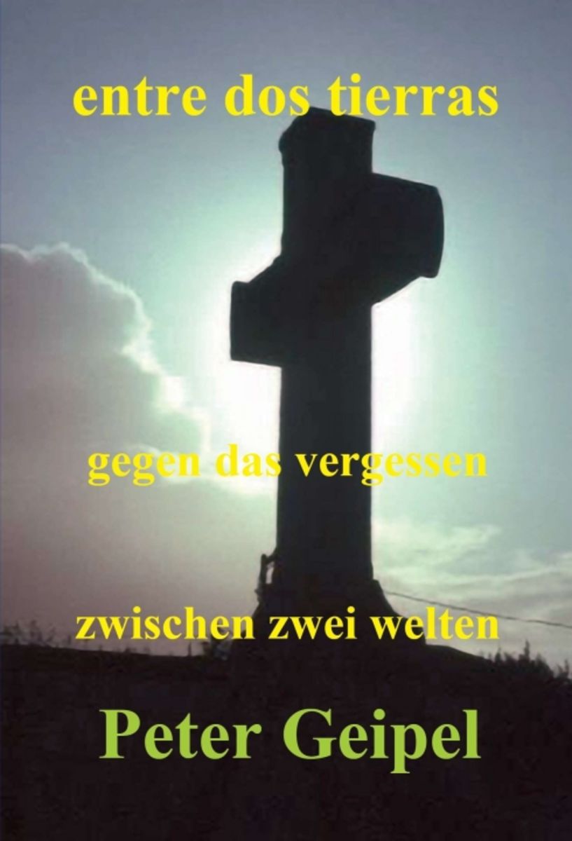 'Entre dos tierras - zwischen zwei welten - gegen das vergessen' von ...