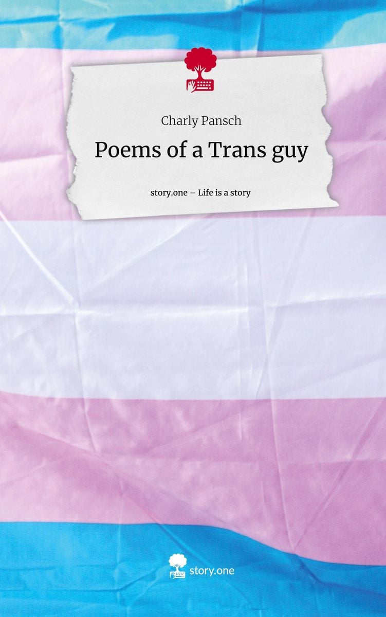 'Poems of a Trans guy. Life is a Story - story.one' von 'Charly Pansch ...