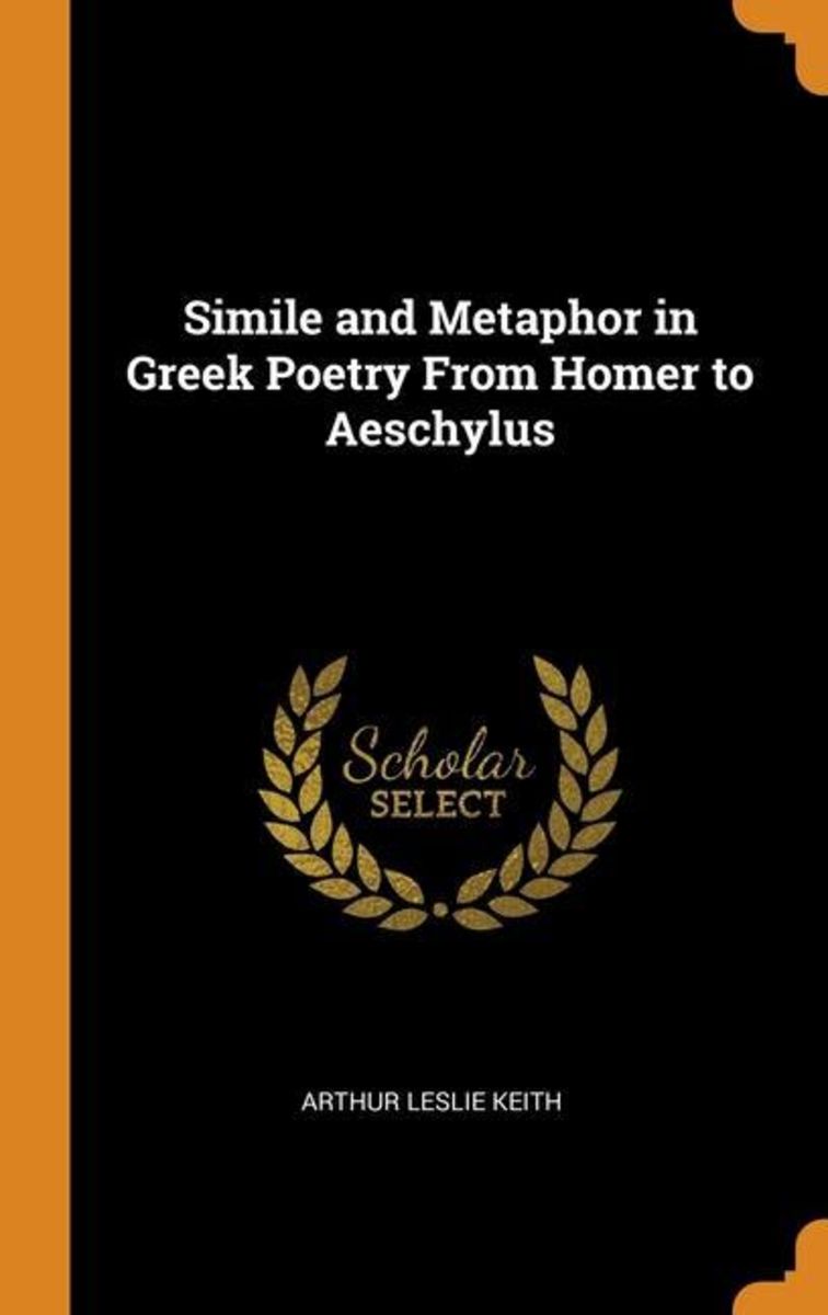 Simile and Metaphor in Greek Poetry From Homer to Aeschylus von Arthur ...