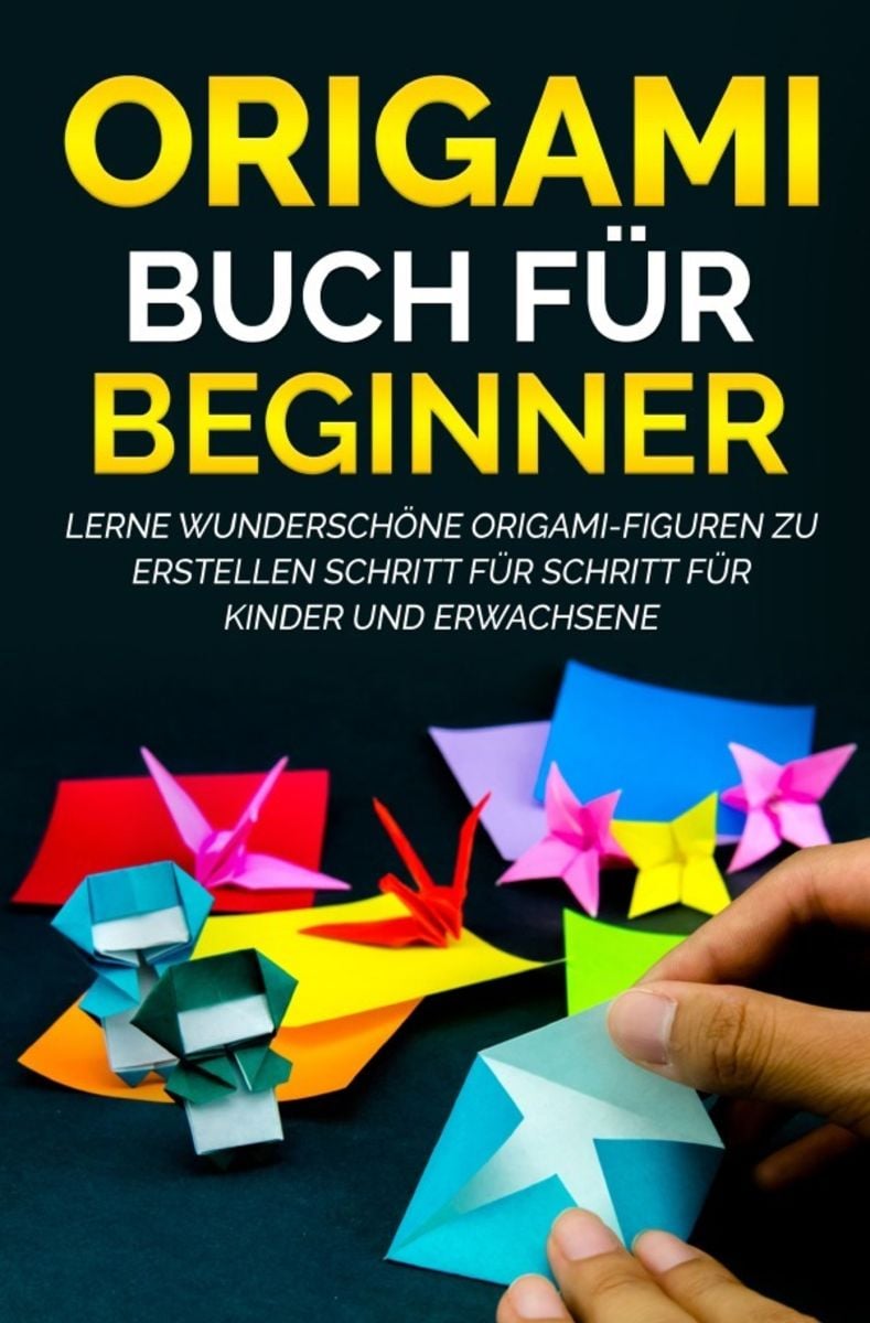 'Origami Buch für Beginner / Origami Buch für Beginner: Lerne ...