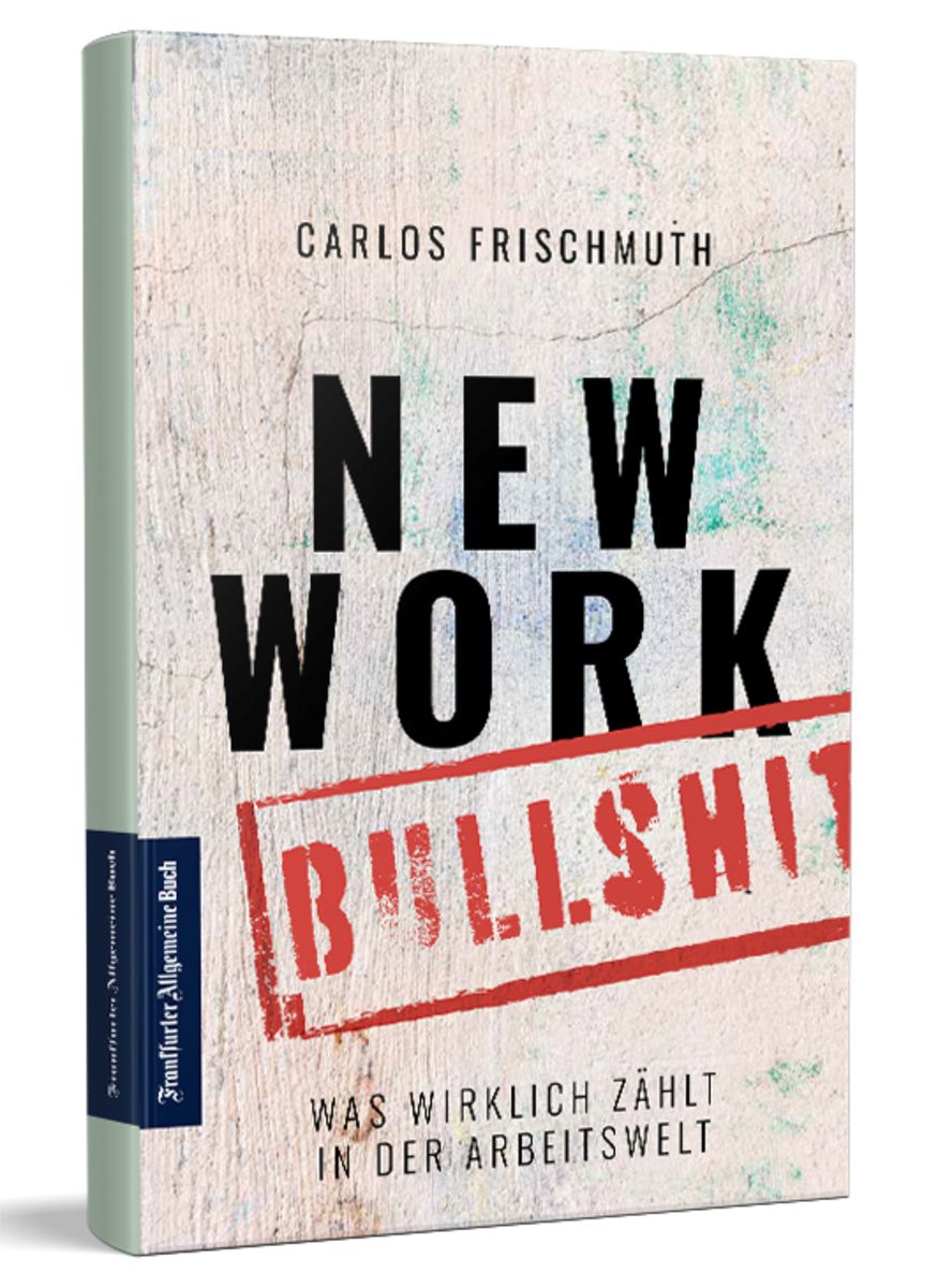 'New Work Bullshit: Was wirklich zählt in der Arbeitswelt' von 'Carlos ...