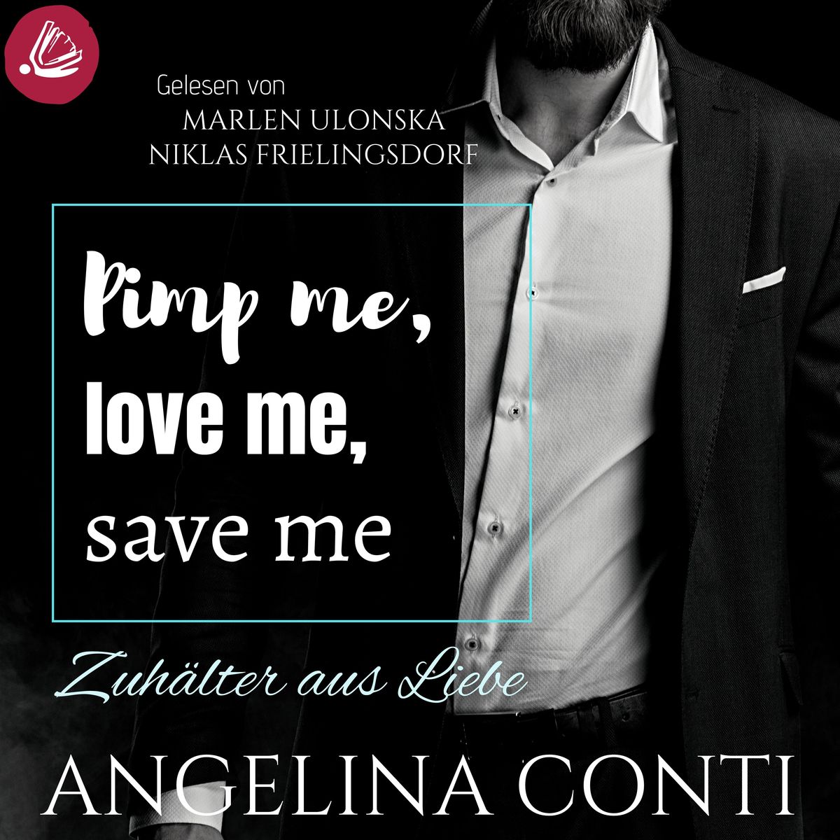 'Pimp me, love me, save me: Zuhälter aus Liebe (GiB 3)' von 'Angelina Conti' - Hörbuch-Download