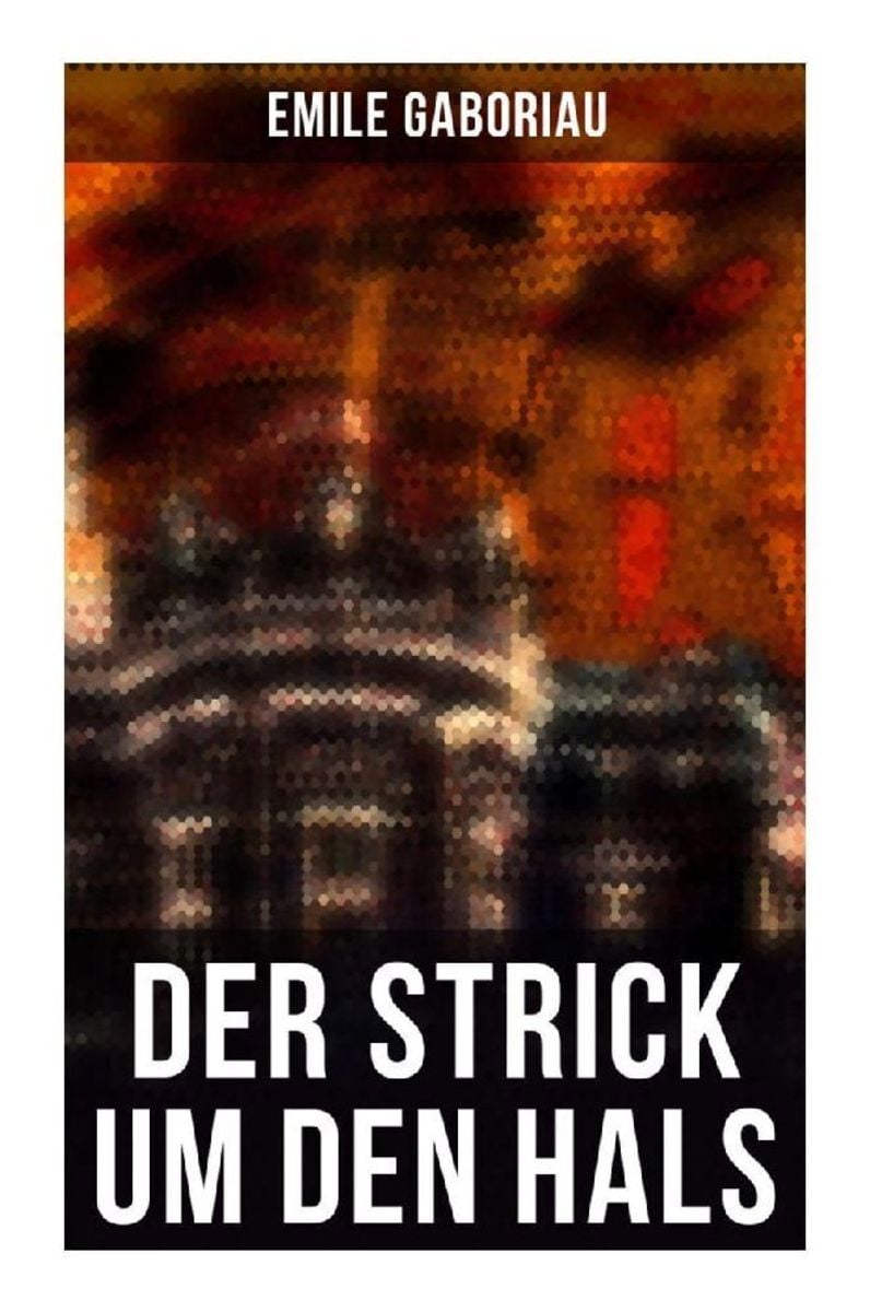 'Der Strick um den Hals' von 'Emile Gaboriau' - Buch - '978-80-272-4943-5'