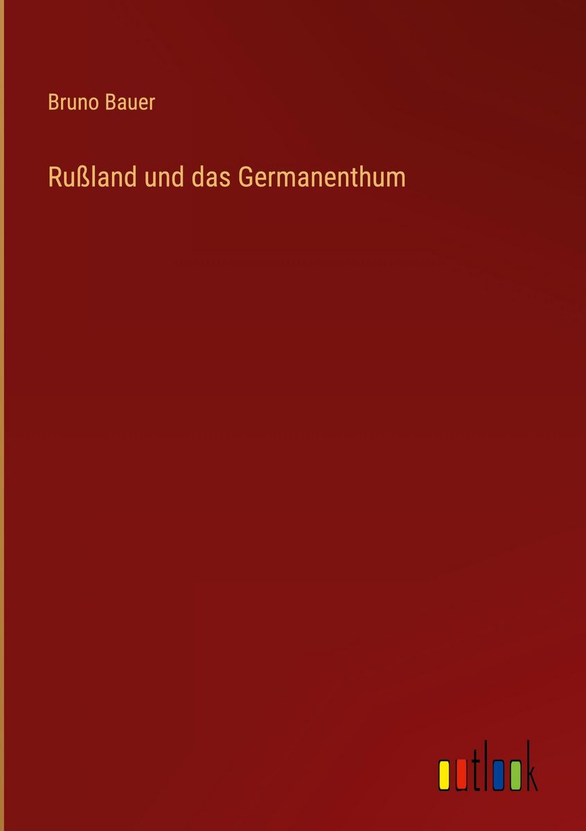 'Rußland und das Germanenthum' von 'Bruno Bauer' - Buch - '978-3-368 ...