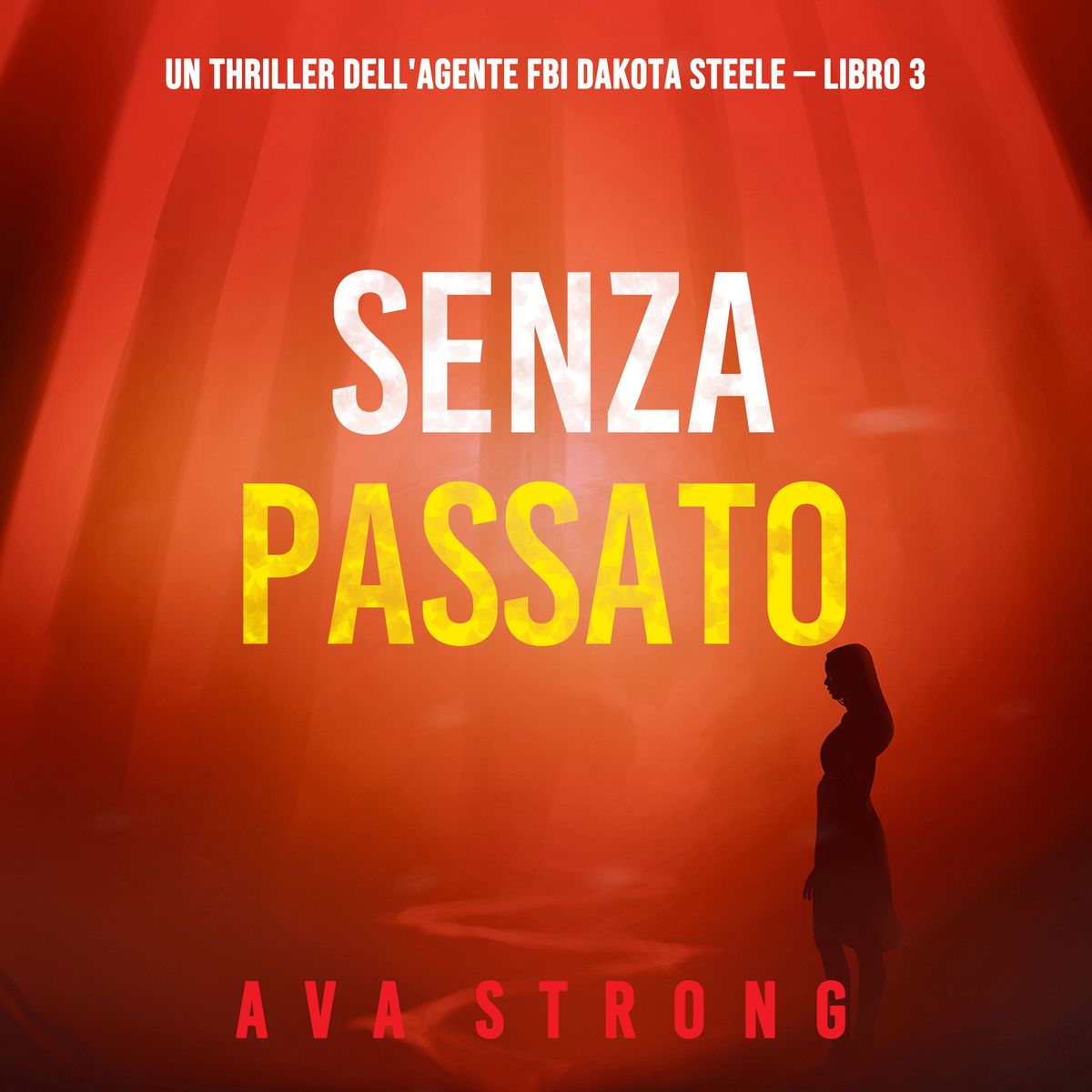 'Senza passato (Un thriller dell'agente FBI Dakota Steele — Libro 3)' von 'Ava Strong' - Hörbuch ...