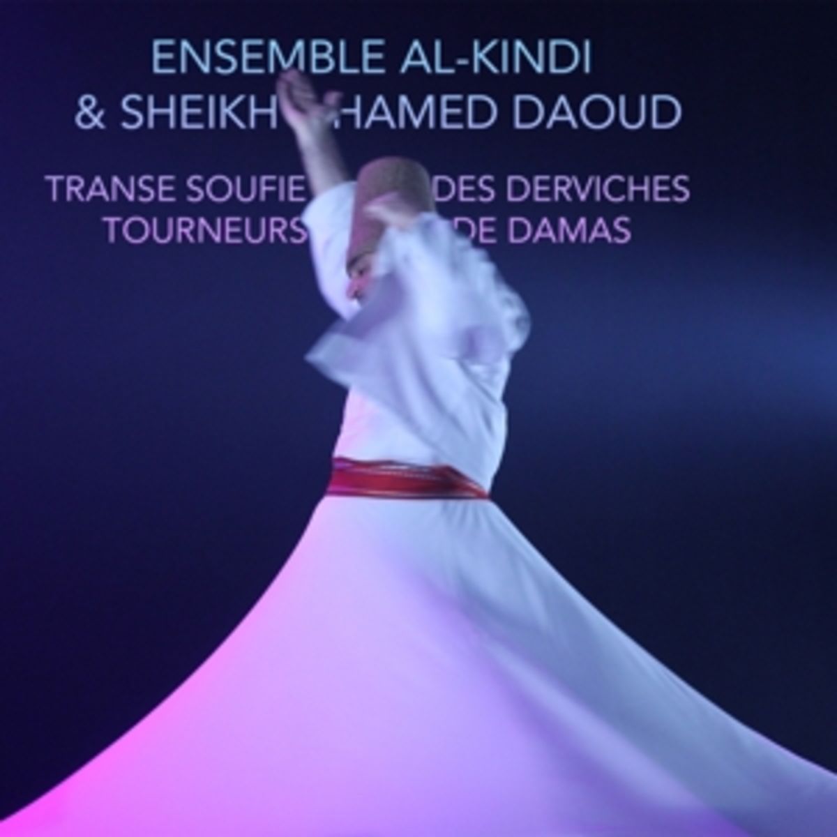 'Ensemble Al-Kindi & Sheikh Hamed Daoud: Sufi Trance Of The W' von 'Ensemble Al-Kindi & Sheikh ...