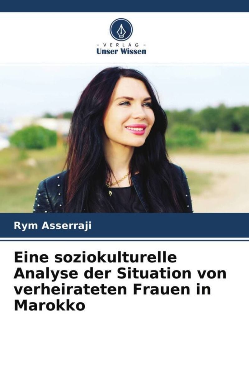 'Eine soziokulturelle Analyse der Situation von verheirateten Frauen in Marokko' von 'Rym ...